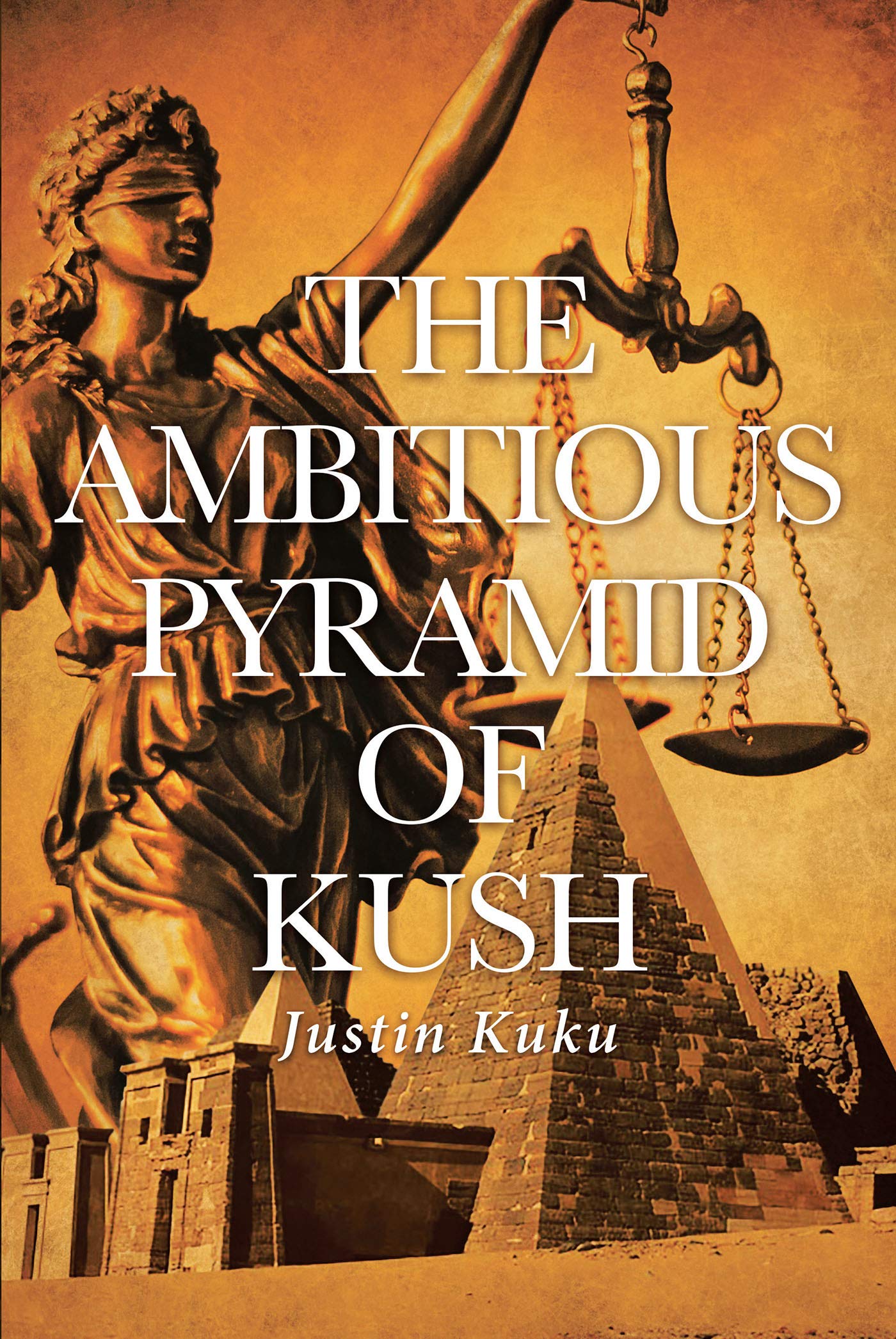 The Ambitious Pyramid of Kush by Justin Kuku | Goodreads