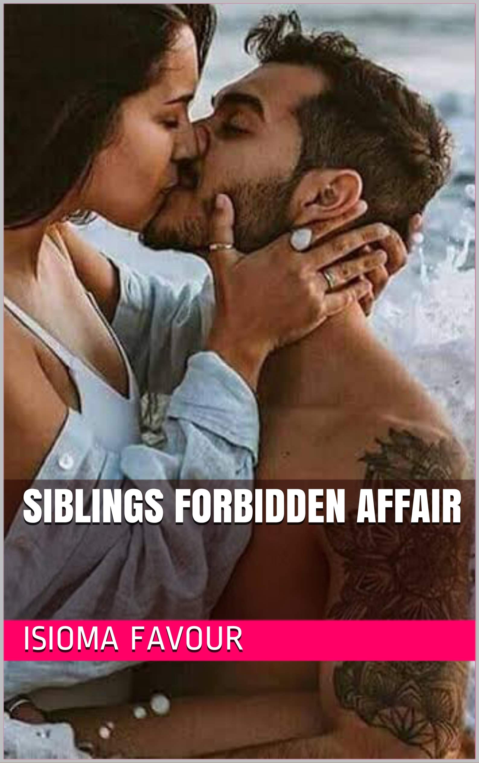 Siblings Forbidden Affair by Isioma Favour | Goodreads