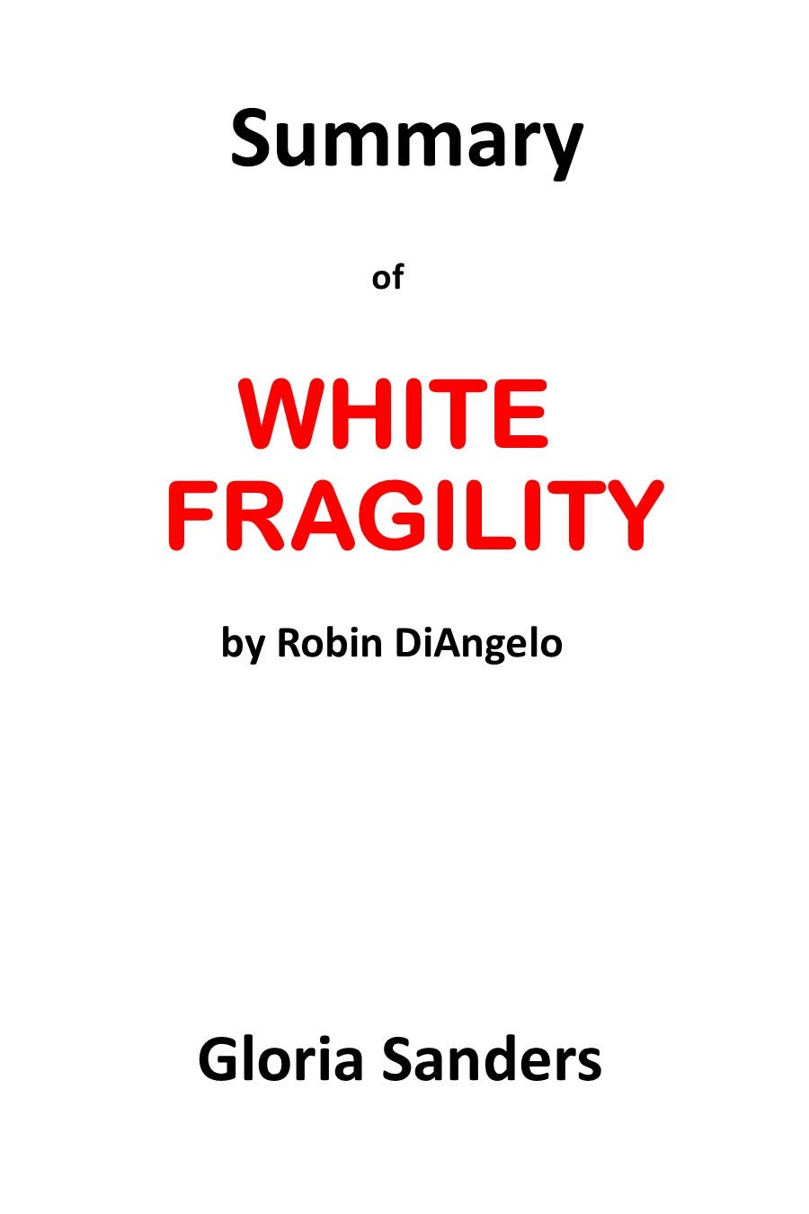 Summary: White Fragility by Robin DiAngelo by Gloria Sanders | Goodreads