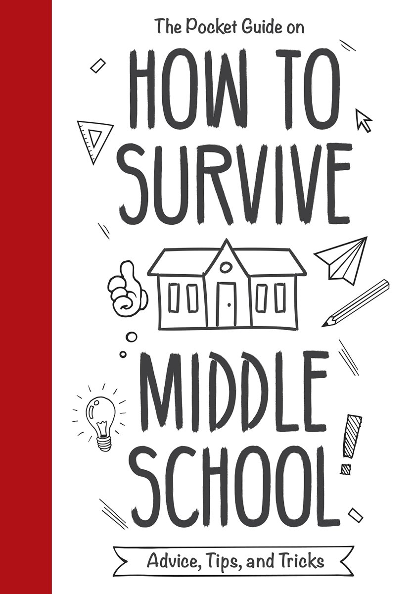 The Pocket Guide on How to Survive Middle School - Advice, Tips, and ...