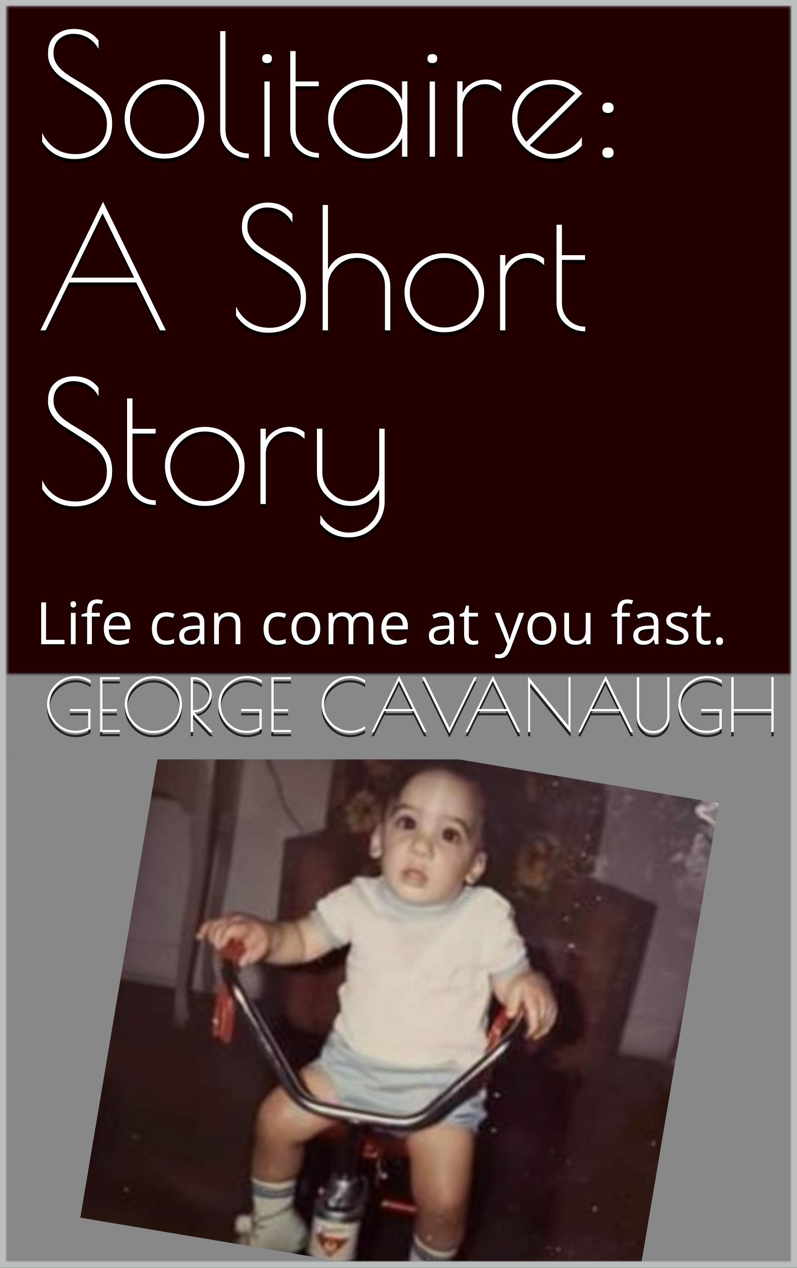 Solitaire: A Short Story: Life can come at you fast. by George ...
