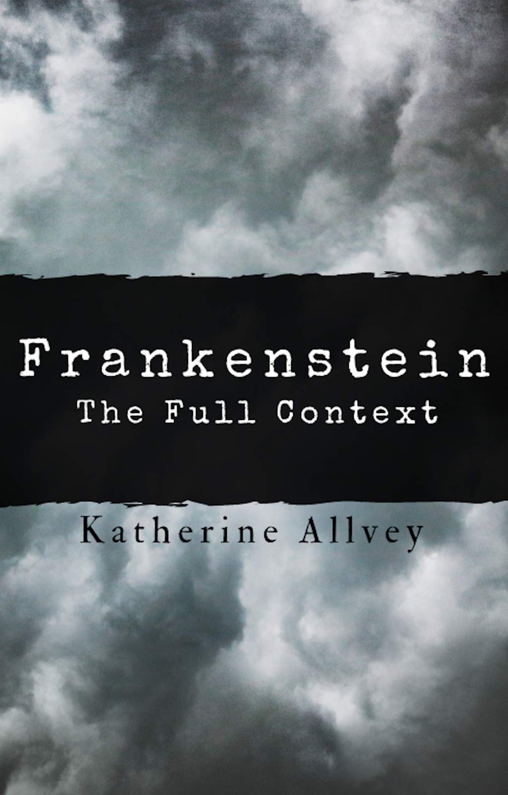 Frankenstein: The Full Context by Katherine Allvey | Goodreads