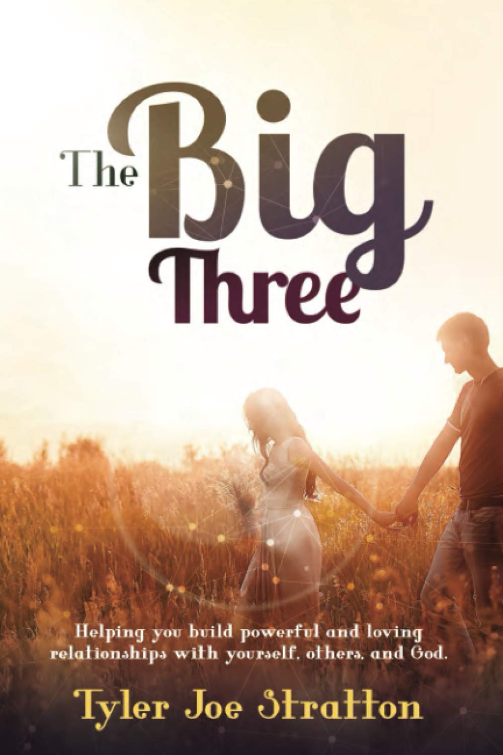 The Big Three: Helping you build powerful and loving relationships with ...