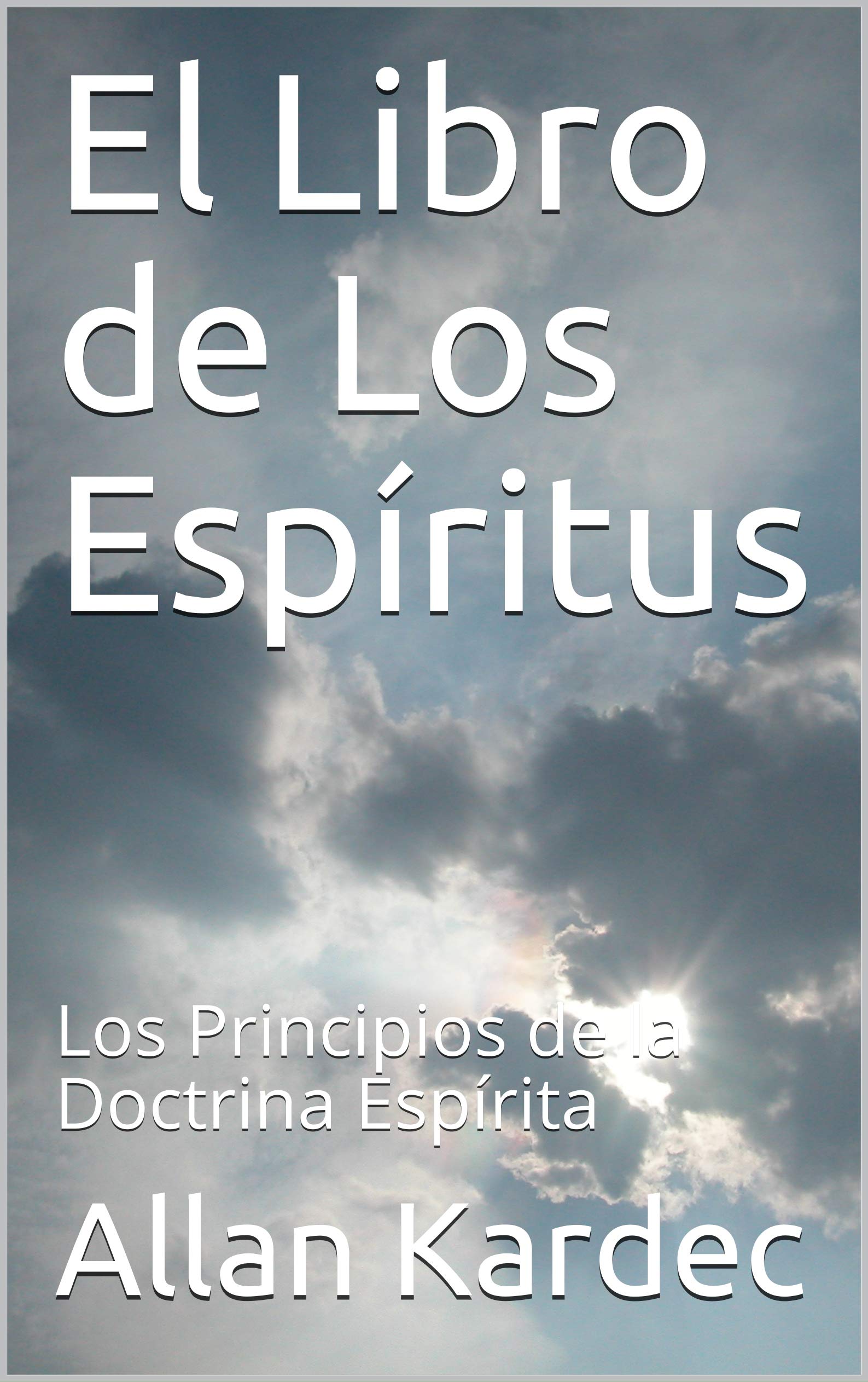 El Libro de Los Espíritus: Los Principios de la Doctrina Espírita by ...