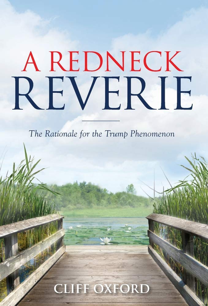 A Redneck Reverie: The Rationale for the Trump Phenomenon by Cliff ...