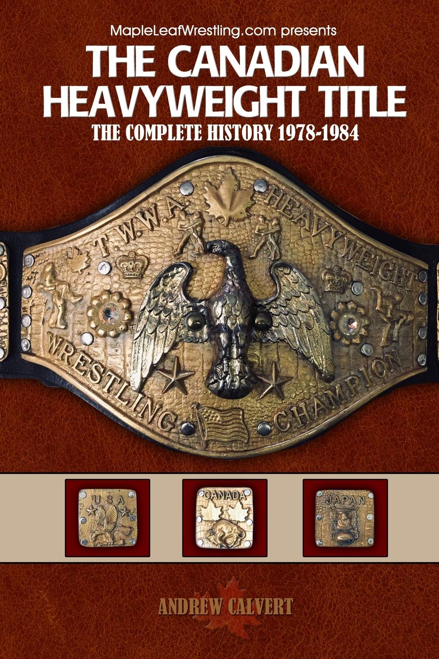 The Canadian Heavyweight Title: The Complete History 1978-1984 by ...