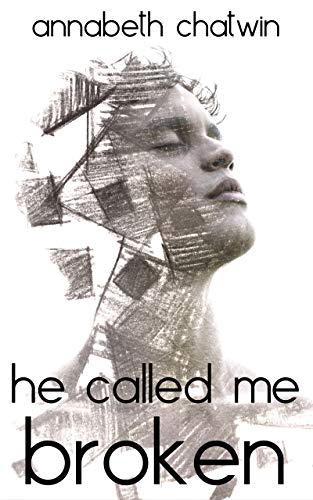 He Called Me Broken (Brighten the Stars #2) by Annabeth Chatwin | Goodreads