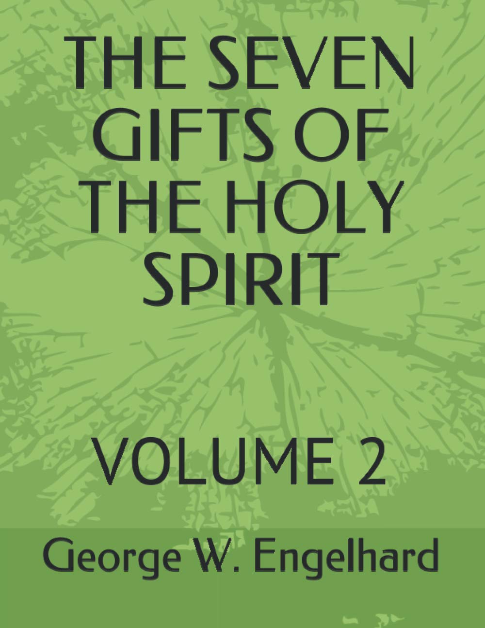 the-seven-gifts-of-the-holy-spirit-volume-2-by-george-w-engelhard