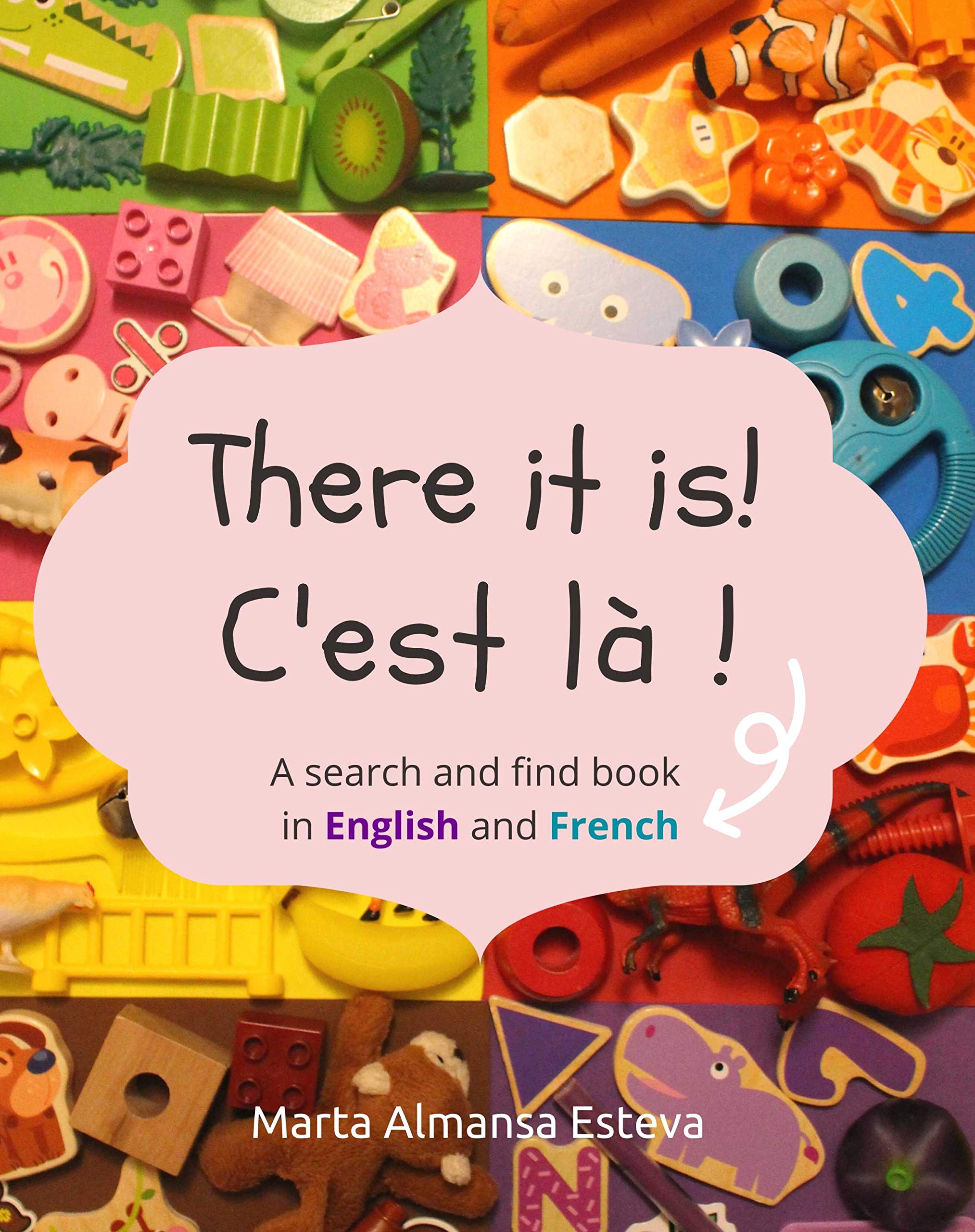 There it is! C'est la !: A search and find book in English and French ...