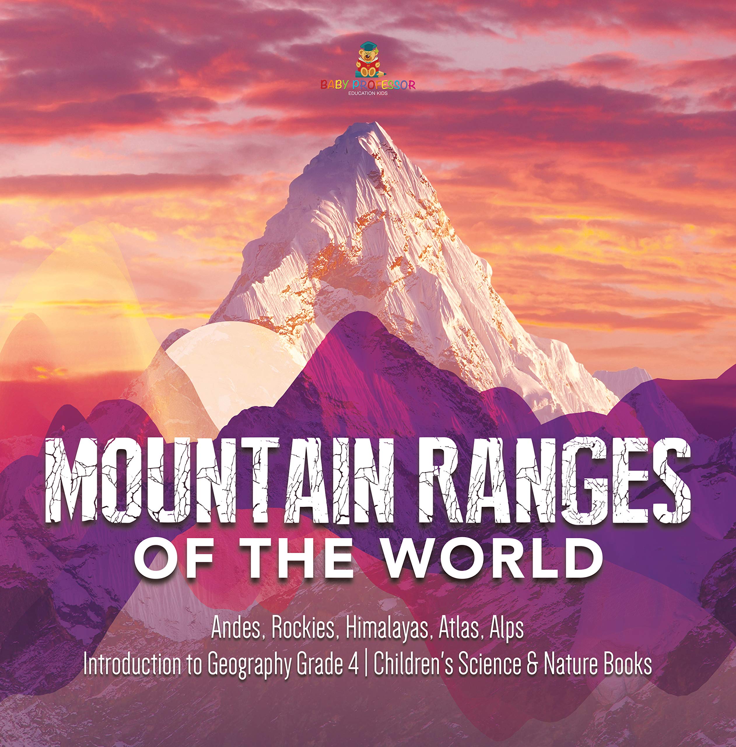Mountain Ranges of the World : Andes, Rockies, Himalayas, Atlas, Alps ...