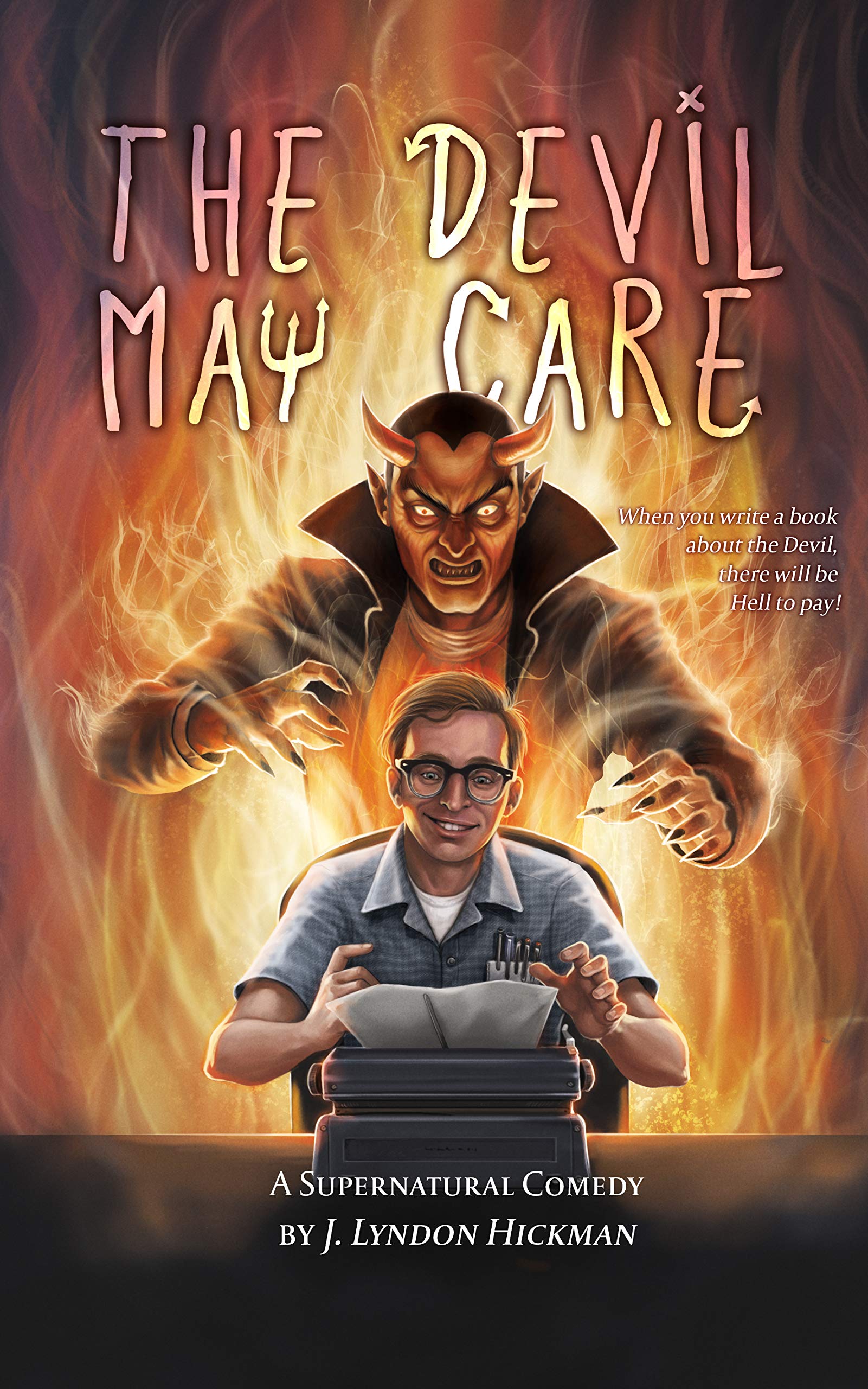 The Devil May Care: A Supernatural Comedy by J. Lyndon Hickman | Goodreads