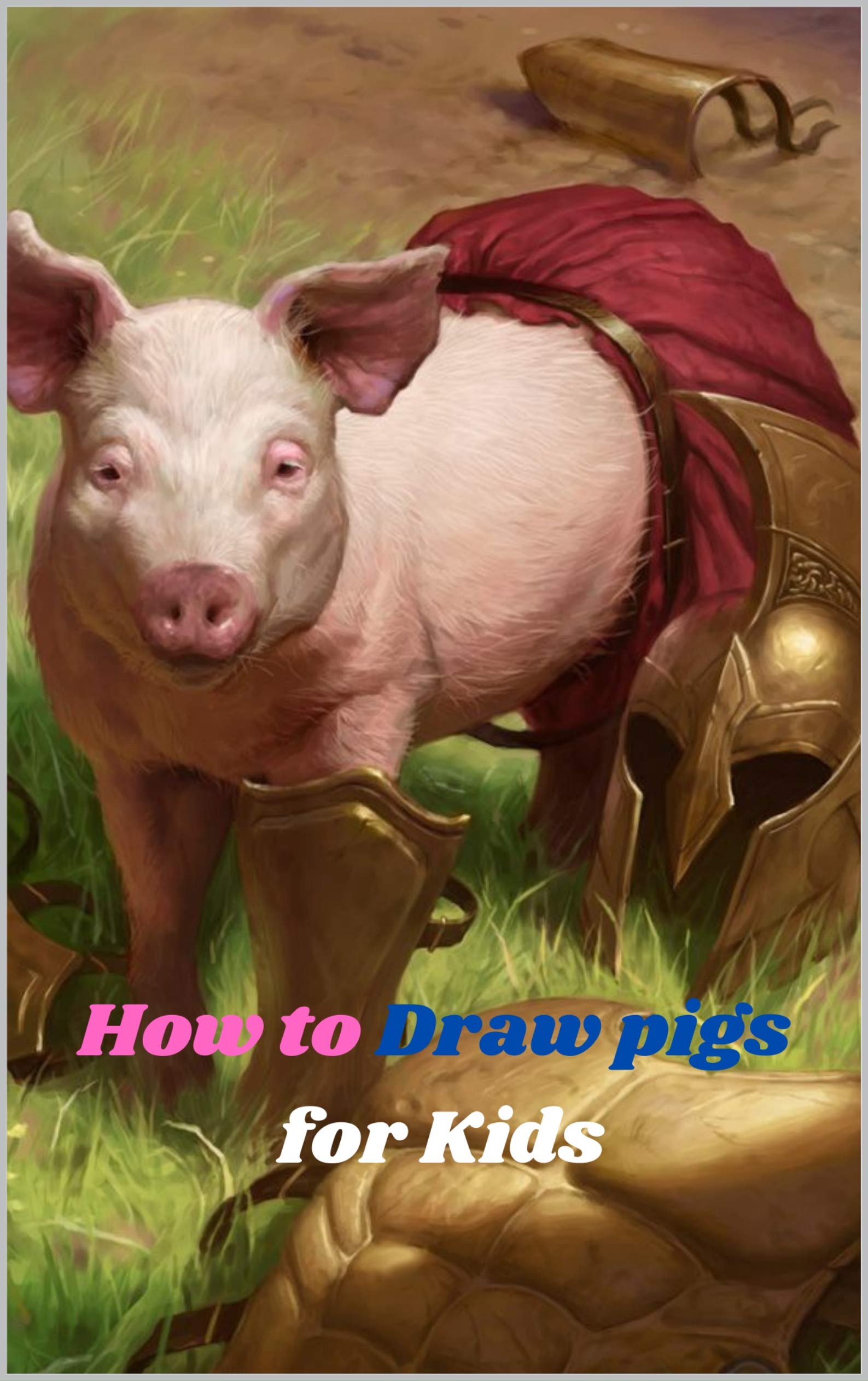How to Draw pigs for Kids : Step by step pig drawing book For Kids Ages ...
