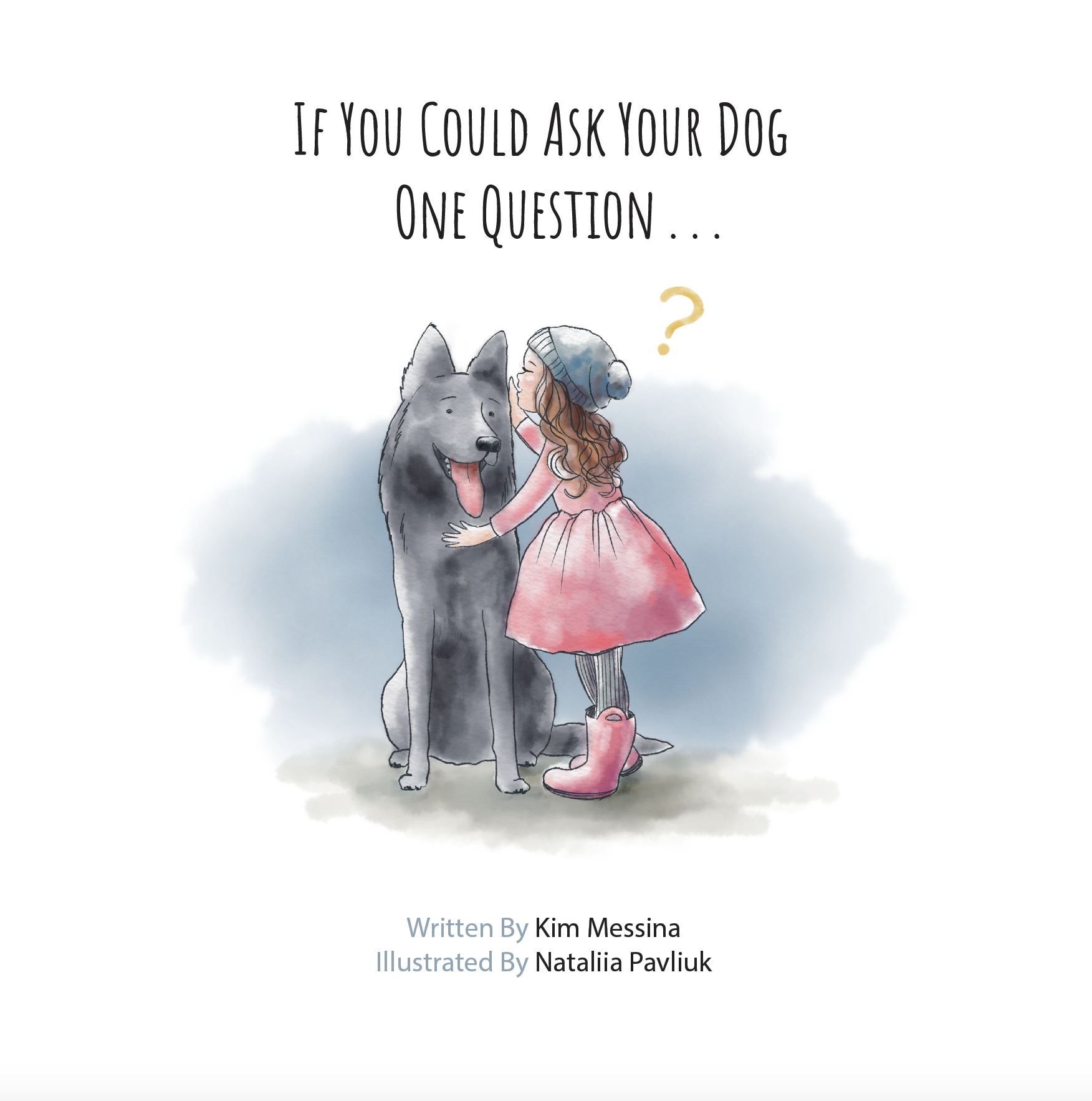 If You Could Ask Your Dog One Question by Kim Messina | Goodreads