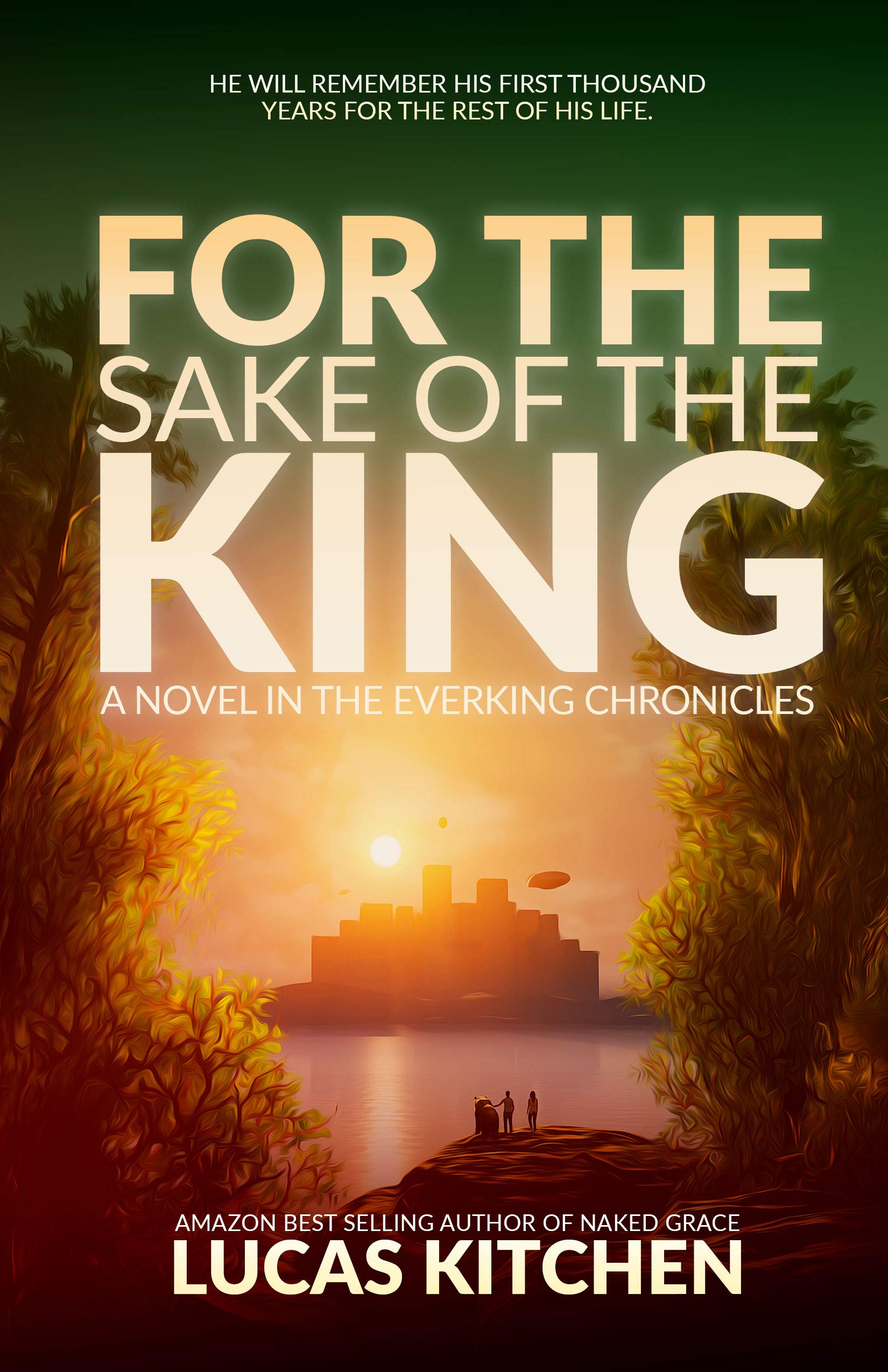 For The Sake Of The King: A Novel In The Everking Chronicles by Lucas ...