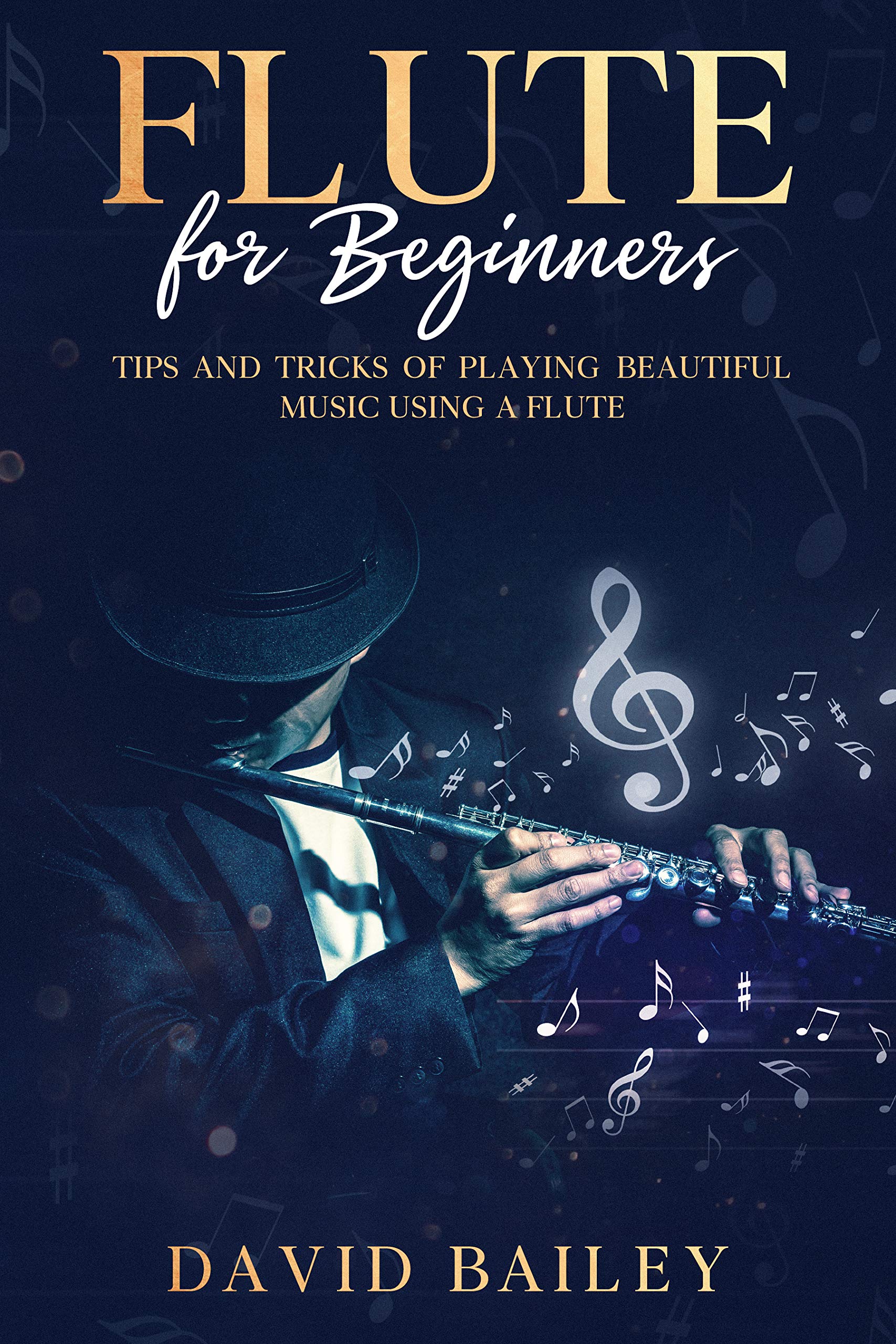 Flute for Beginners: Tips and Tricks of Playing Beautiful Music Using a ...