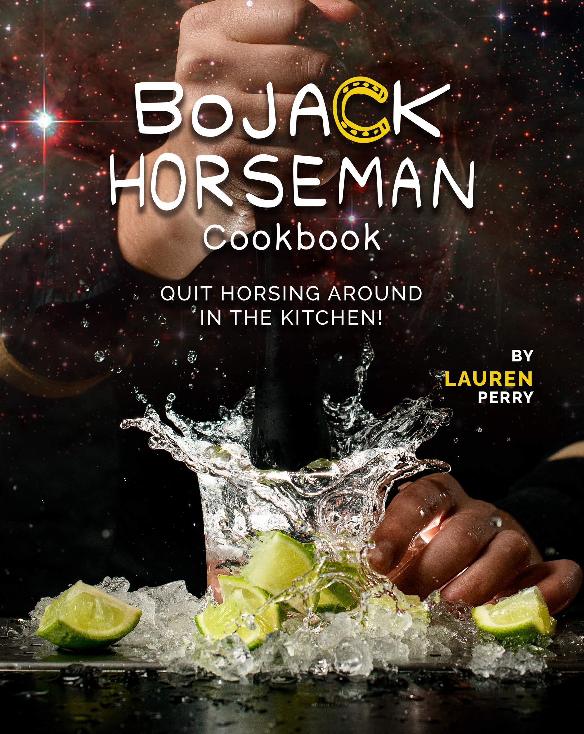 BoJack Horseman Cookbook: Quit Horsing Around in the Kitchen! by Lauren ...