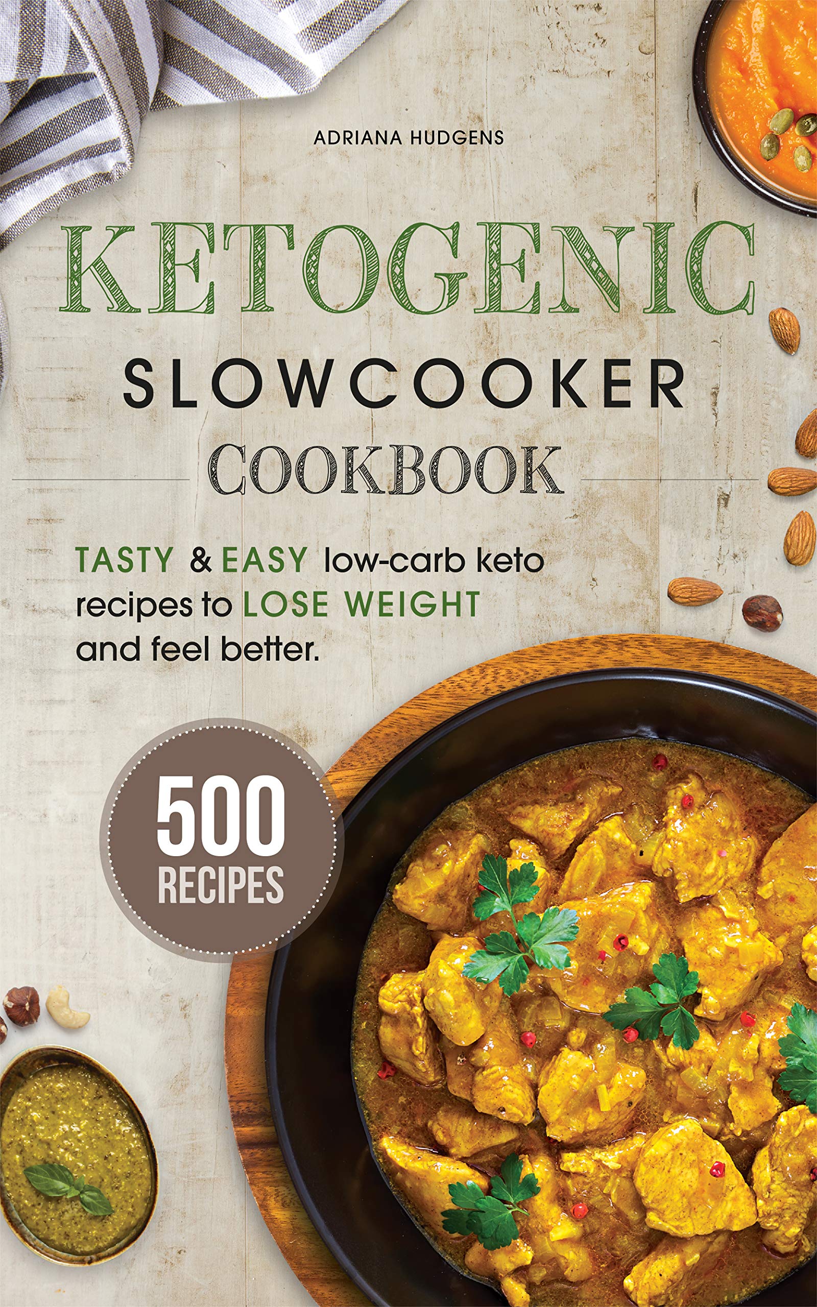 The Ketogenic Slow Cooker Cookbook: 500 Tasty & Easy Low-Carb Keto ...
