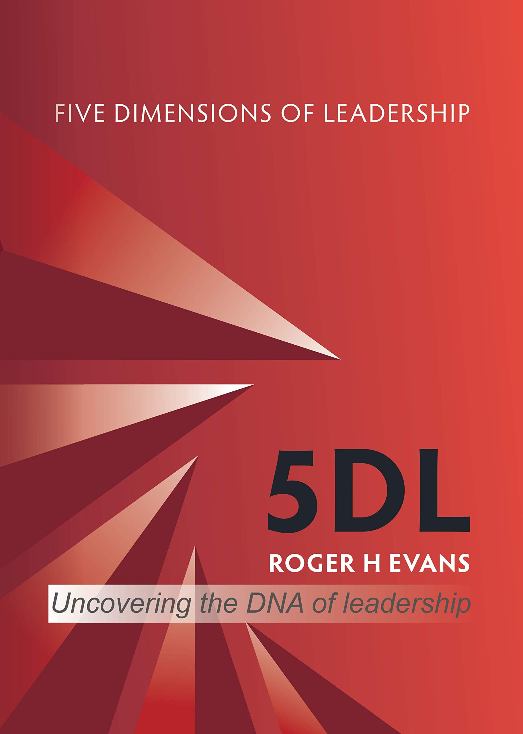 5DL Five Dimensions of Leadership by Roger Evans | Goodreads