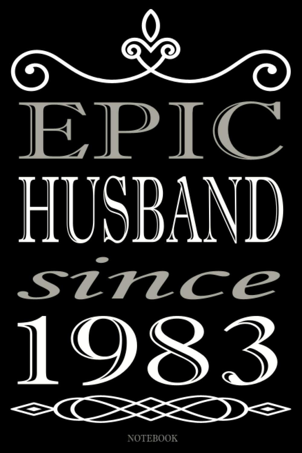 Epic Husband Since 1983 Notebook: Epic Husband Since 1983, 37th Wedding Anniversary Gift for Him ...