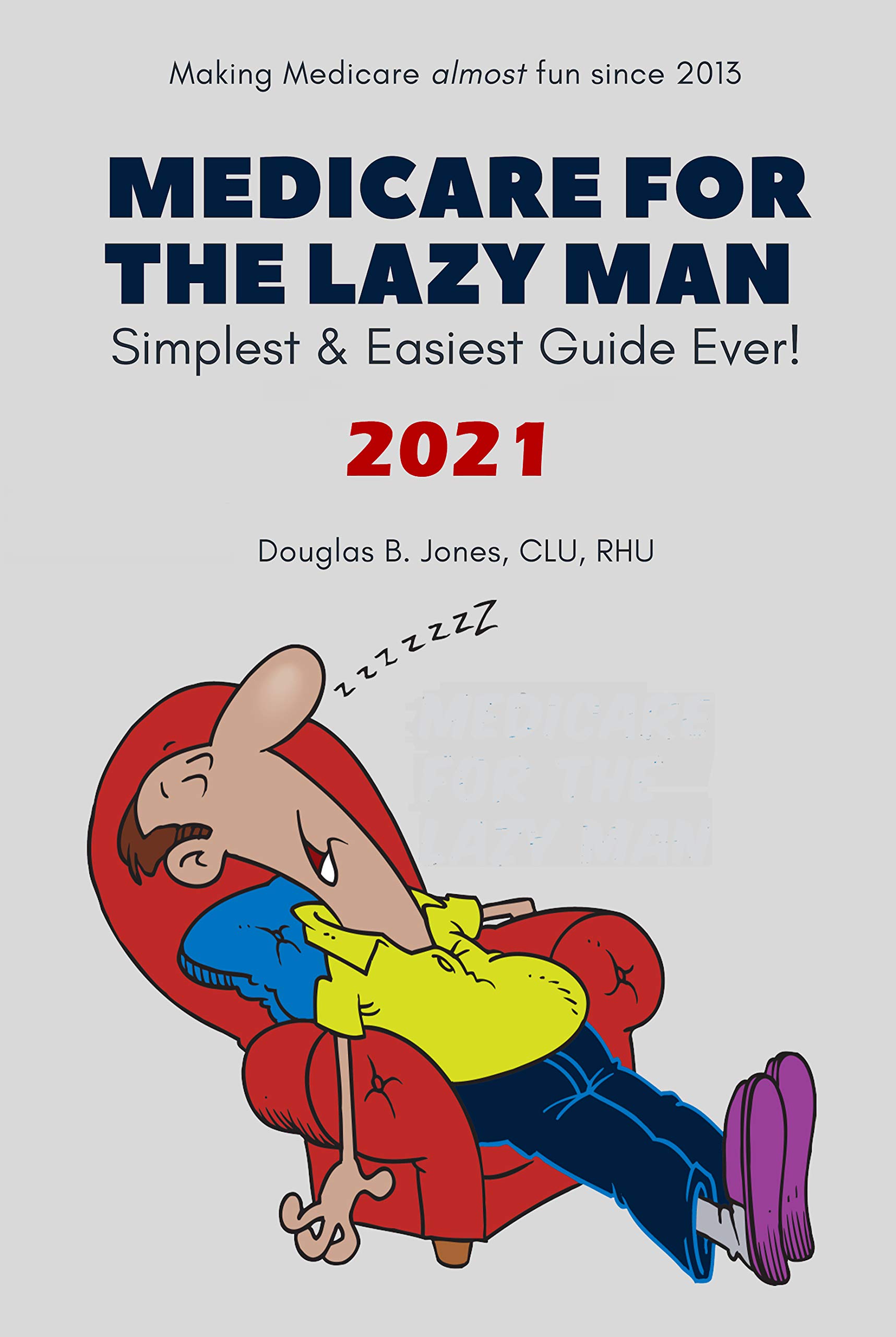 Medicare For The Lazy Man 2021: Simplest & Easiest Guide Ever! by ...