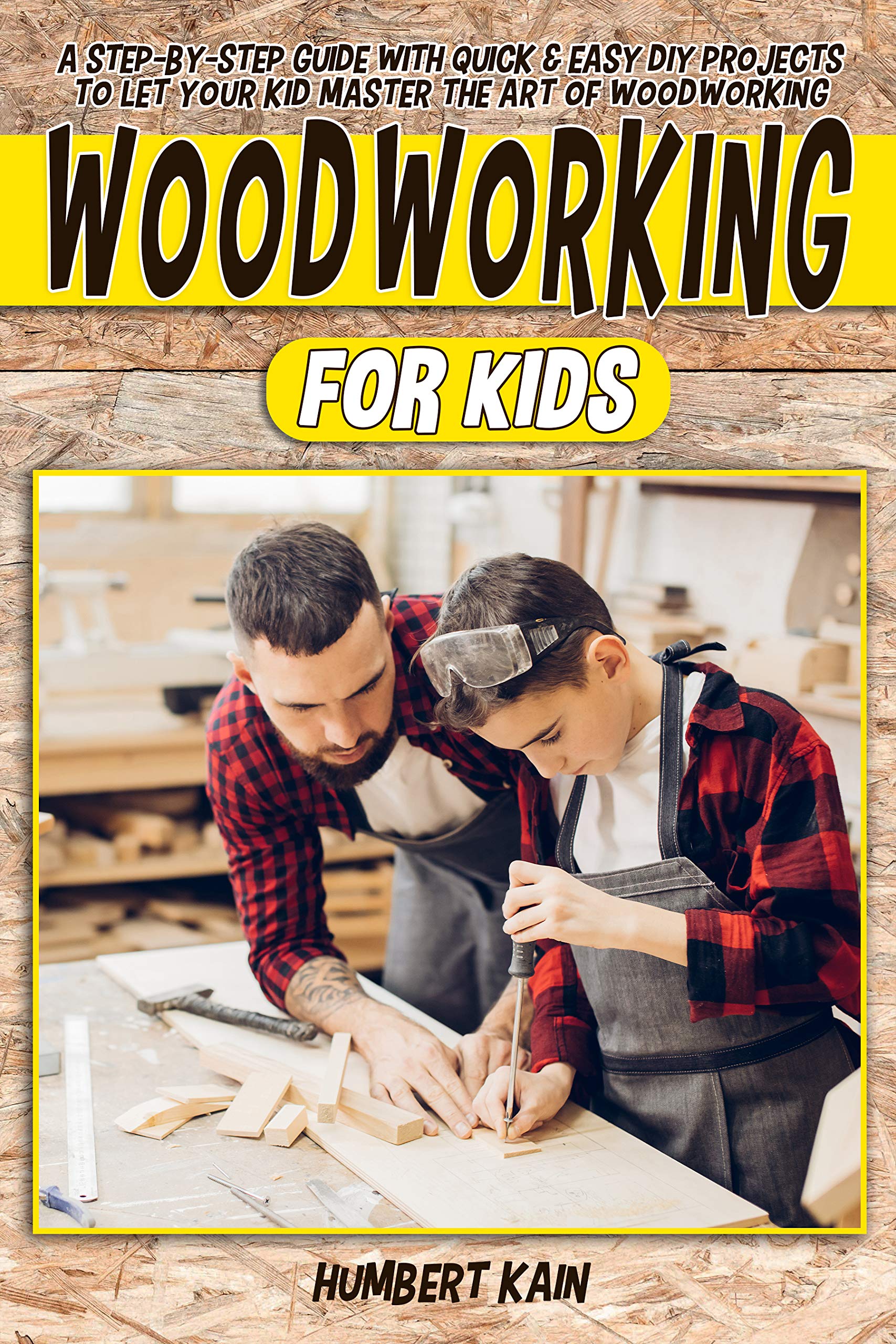 Woodworking for Kids: A Step-by-Step Guide with Quick & Easy DIY ...