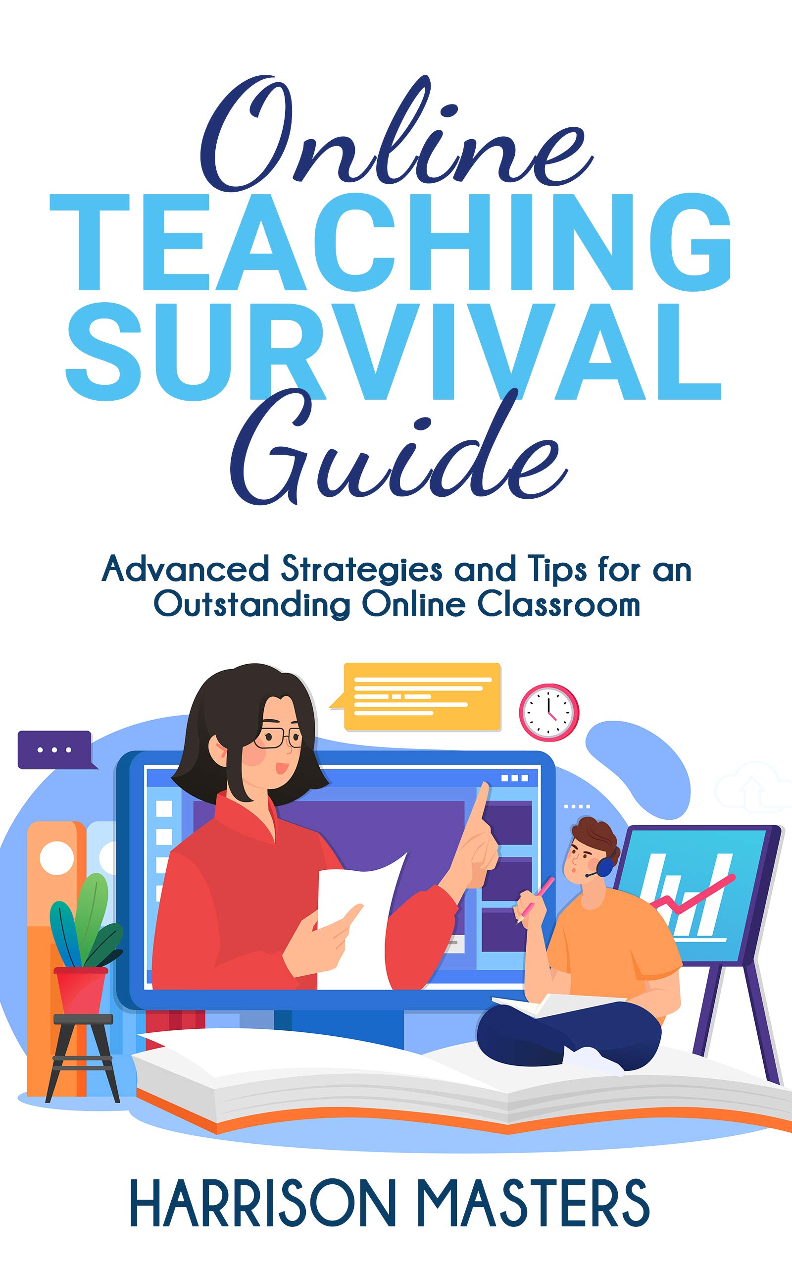 Online Teaching Survival Guide: Advanced Strategies and Tips for an ...