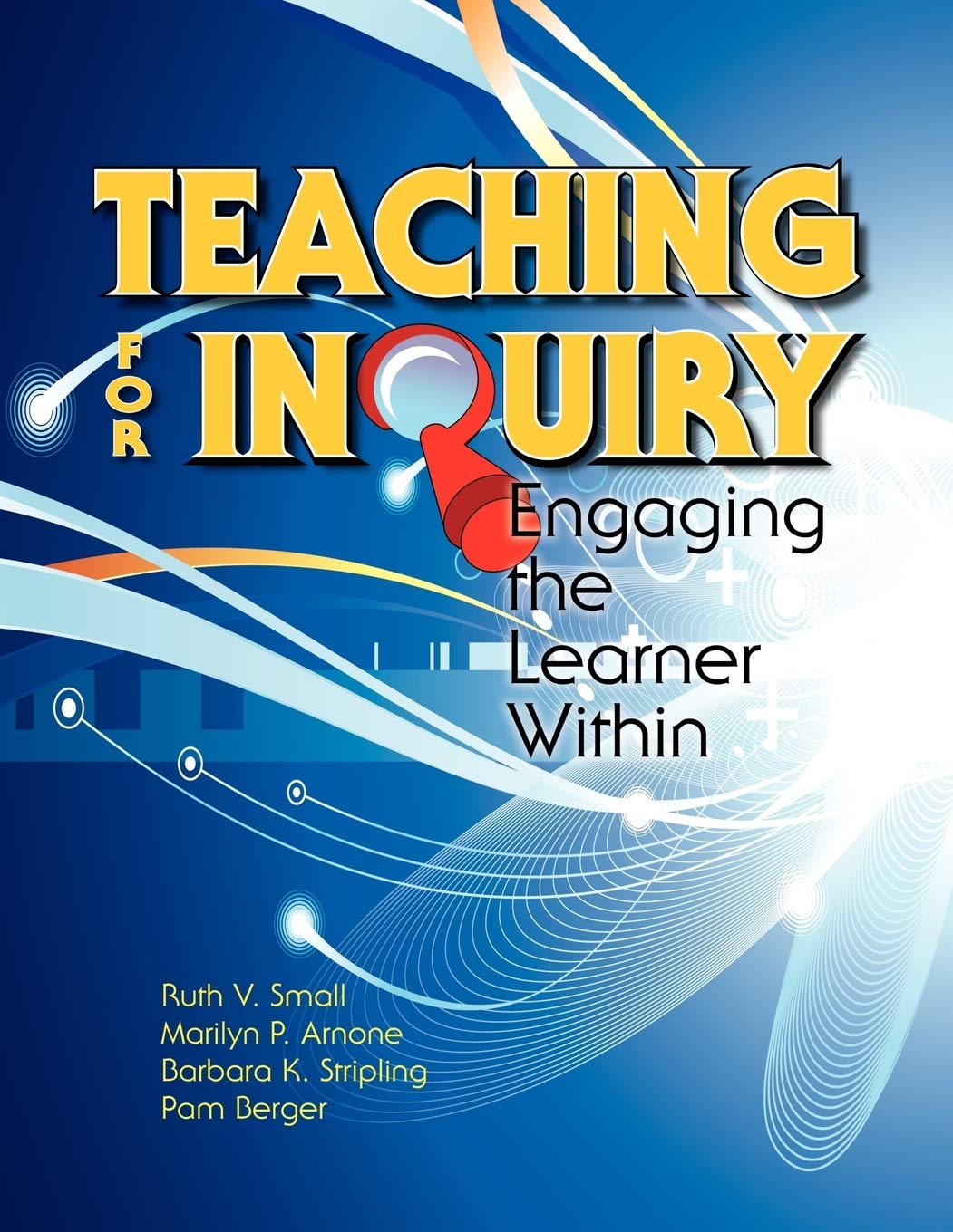Teaching for Inquiry: Engaging the Learner Within by Barbara K ...