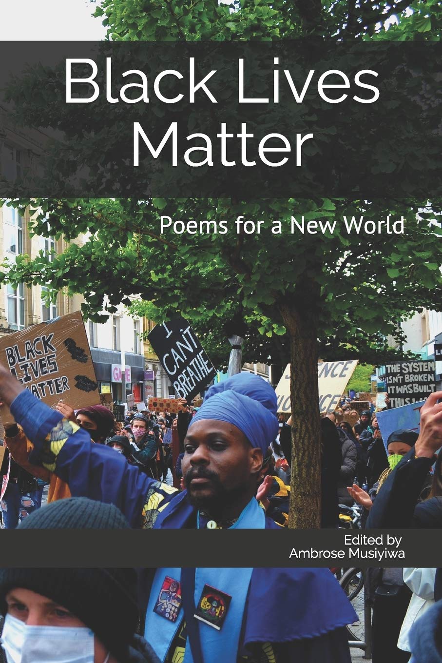 Black Lives Matter: Poems for a New World by Ambrose Musiyiwa | Goodreads