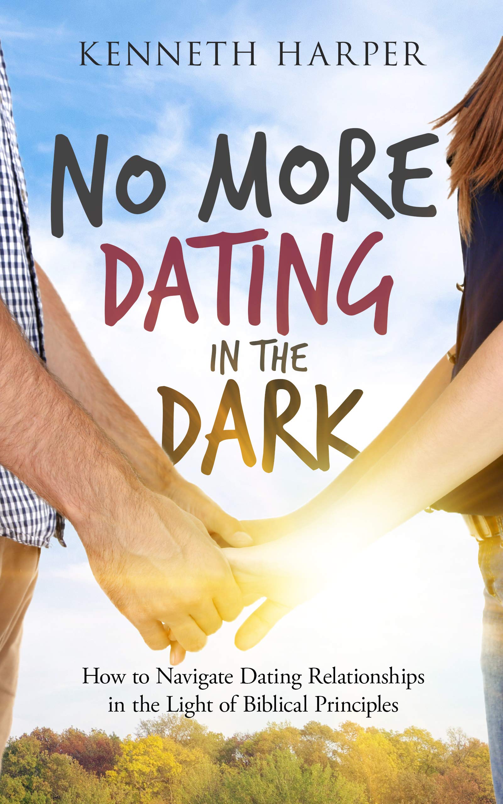 No More Dating in the Dark: How to Navigate Dating Relationships in the ...