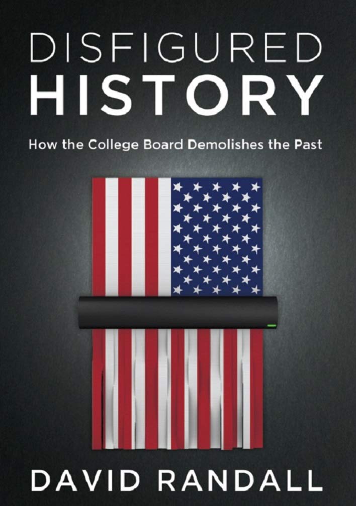 Disfigured History: How the College Board Demolishes the Past by David ...