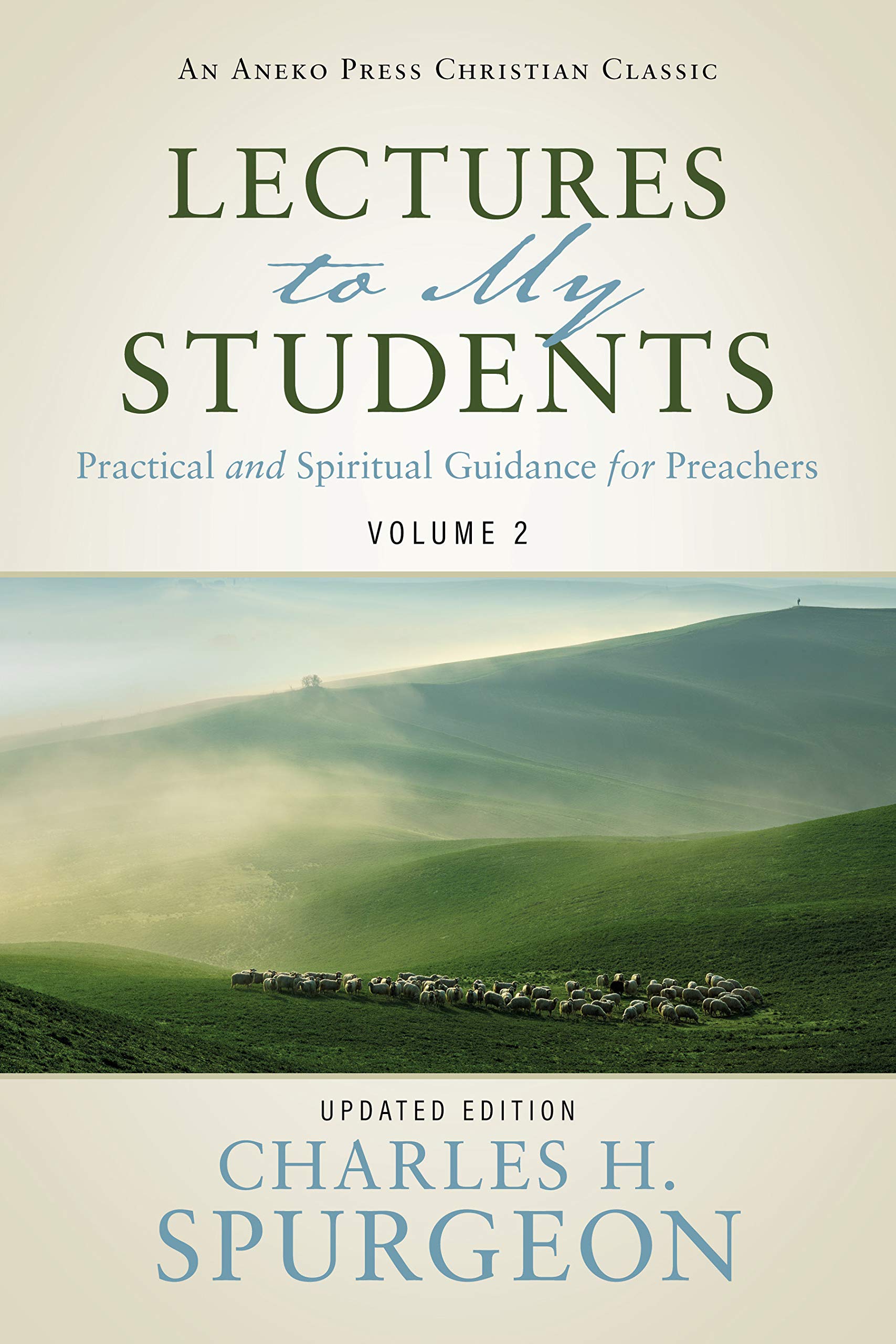 Lectures to My Students: Practical and Spiritual Guidance for Preachers ...