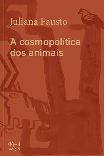 A Cosmopolítica dos Animais by Juliana Fausto | Goodreads