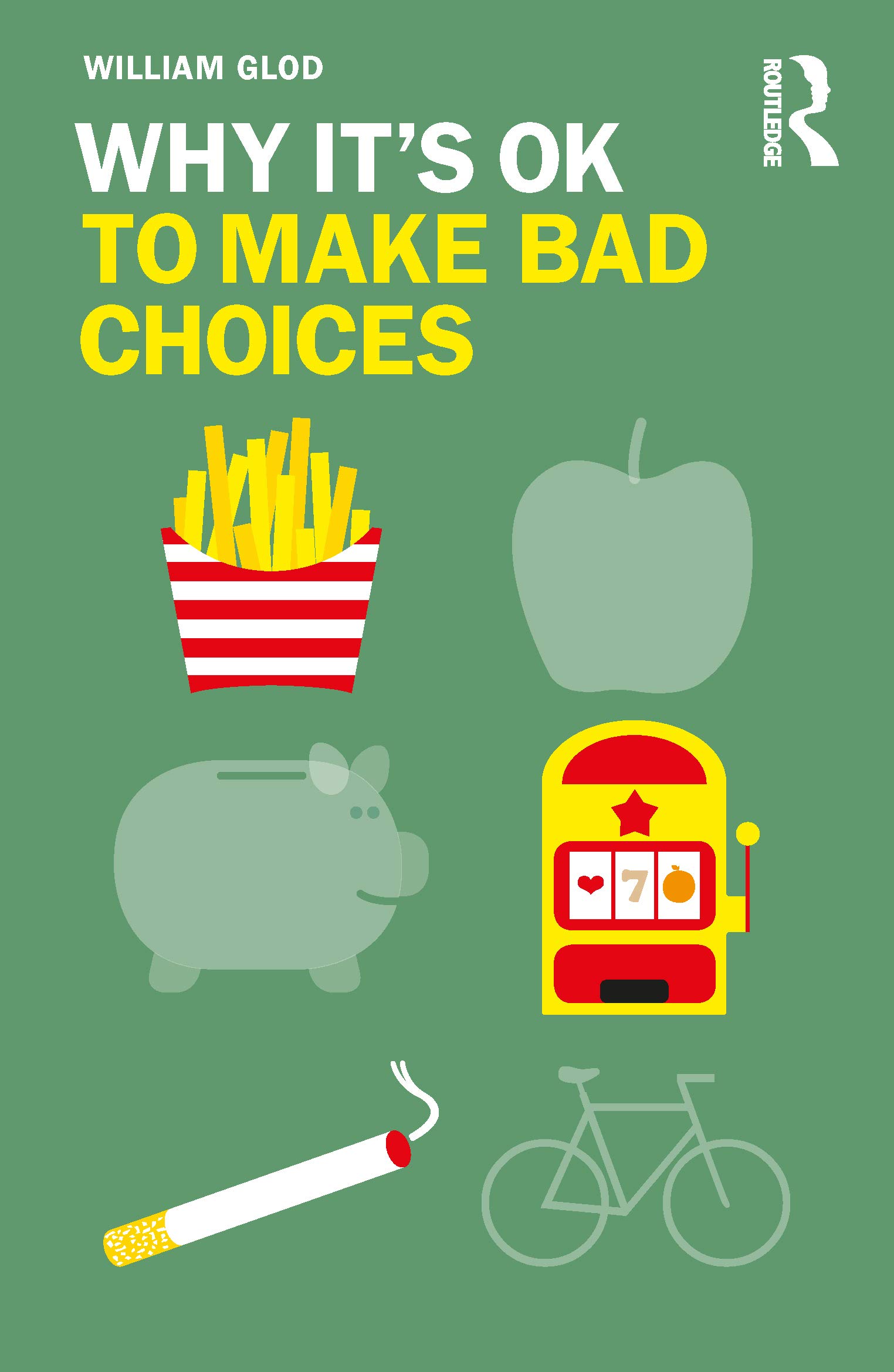 Why It's OK to Make Bad Choices by William Glod | Goodreads