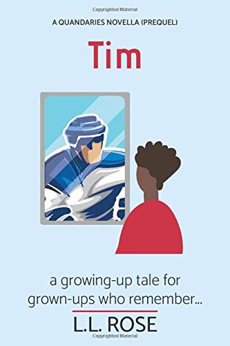 Tim: a growing up tale for grown-ups who remember . . . by L.L. Rose ...