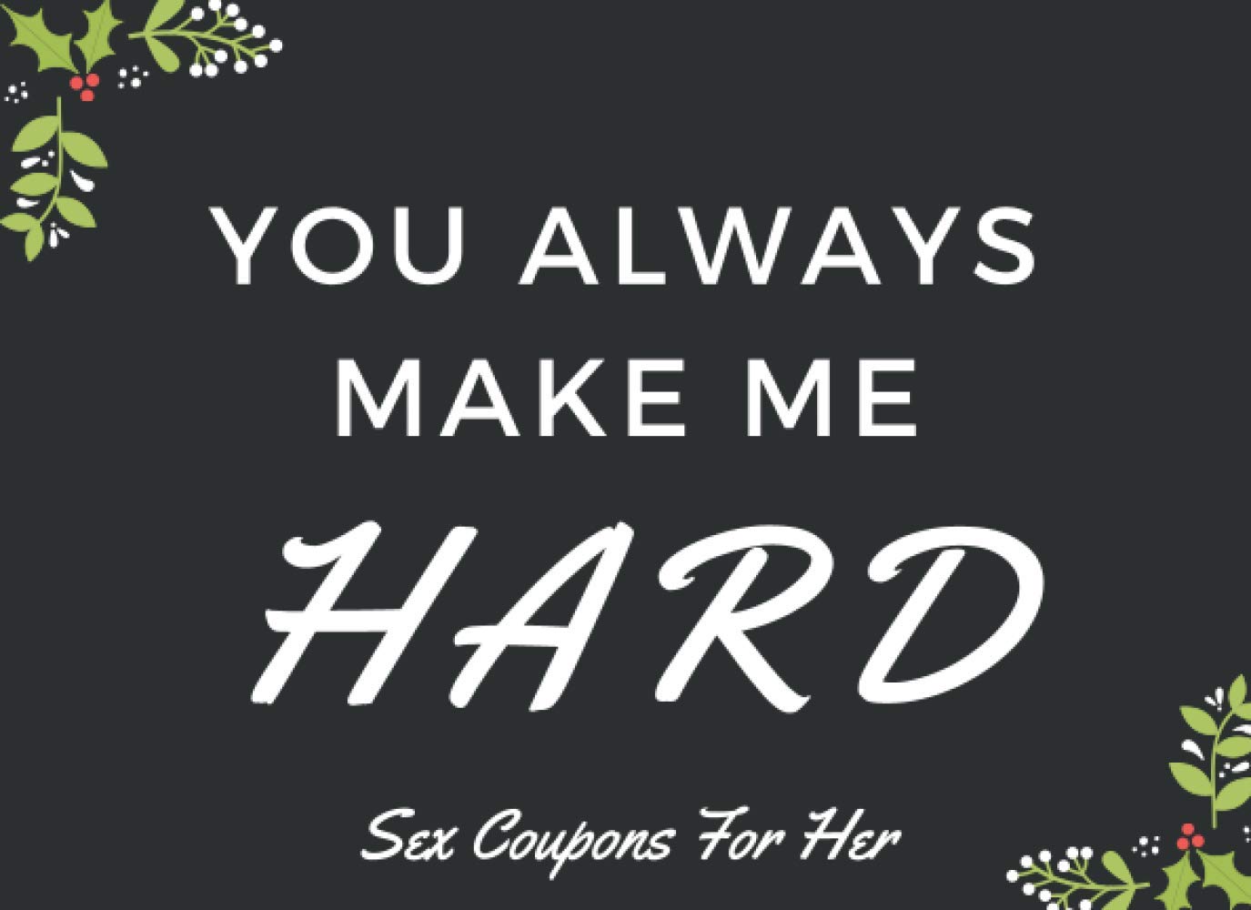 You Always Make Me Hard 50 Sex Coupons For Her Funny Sex Stuff For