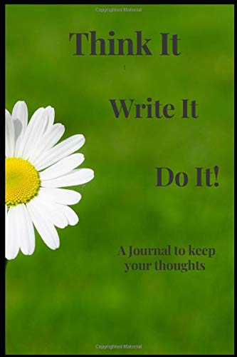 Think It. Write it. Do it!: A journal to keep your thoughts until they ...