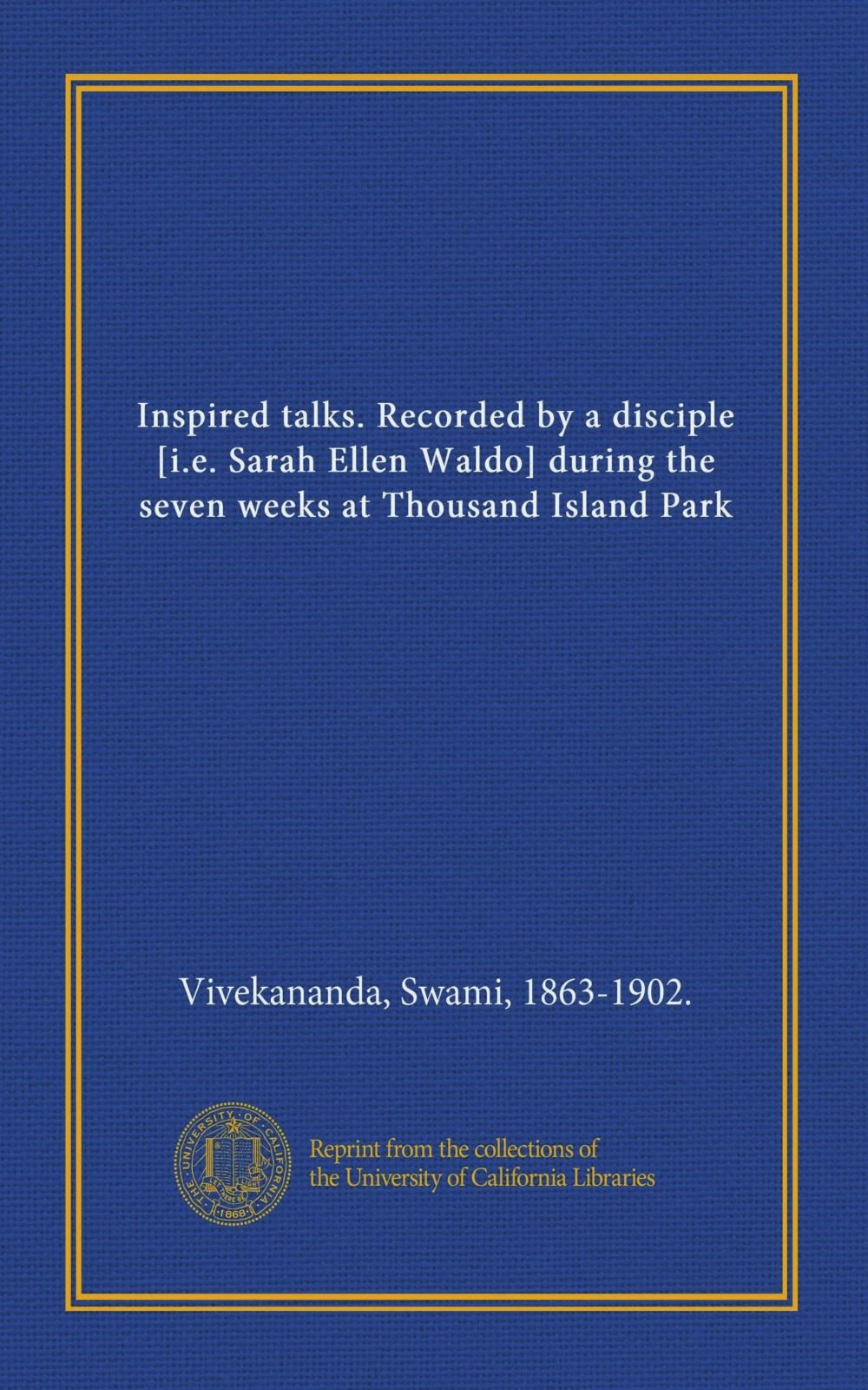 Inspired talks. Recorded by a disciple [i.e. Sarah Ellen Waldo] during ...