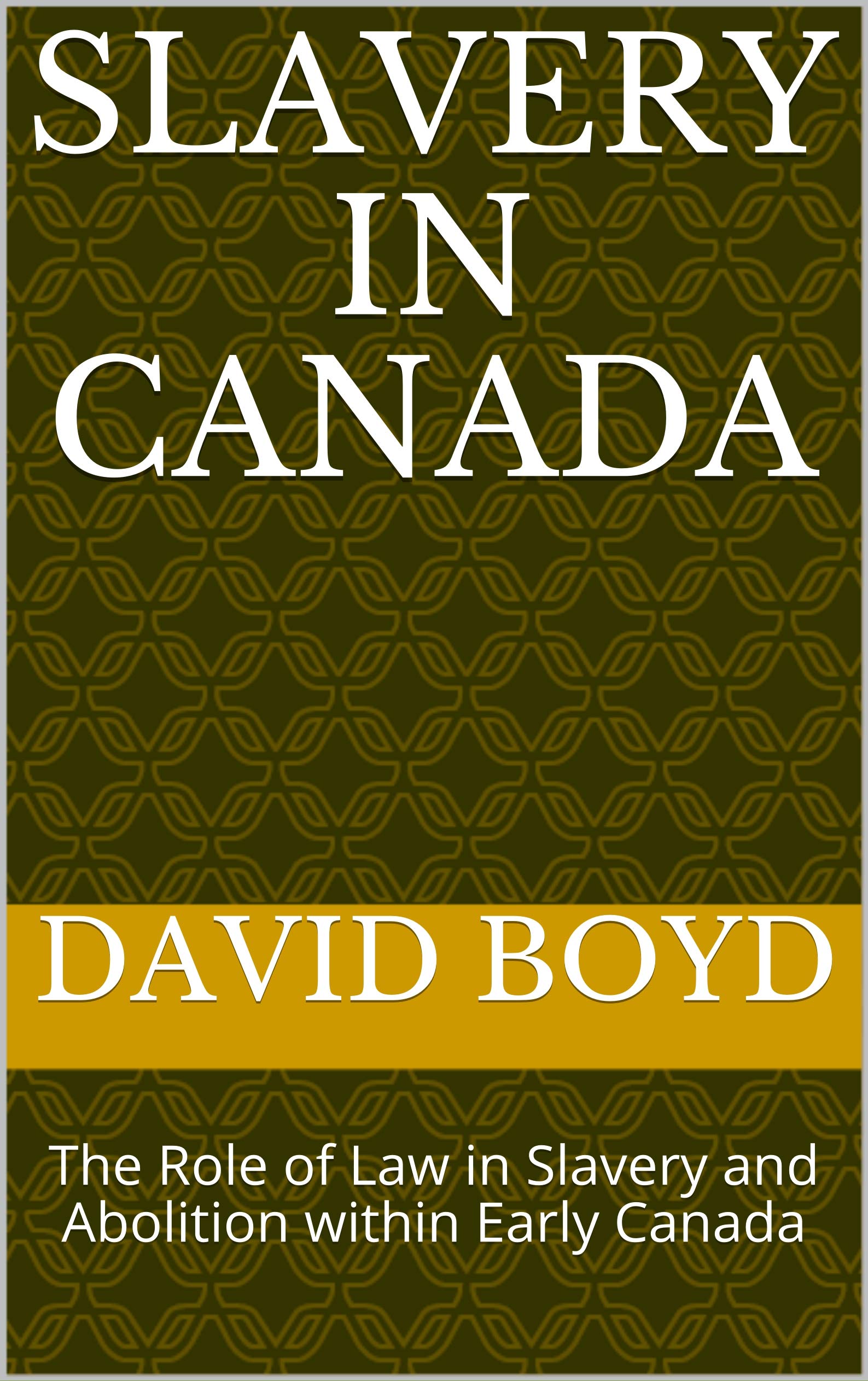 Slavery in Canada: The Role of Law in Slavery and Abolition within ...