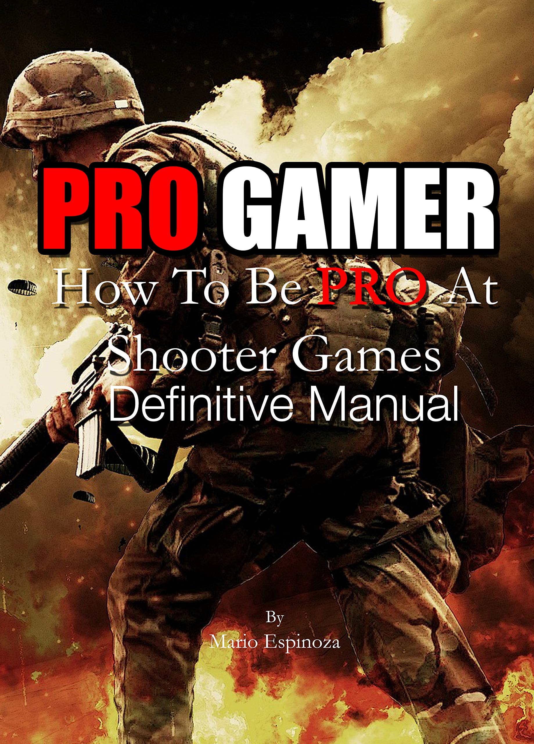 PRO GAMER - How To Be PRO At Shooter Games: Definitive Manual by Mario ...