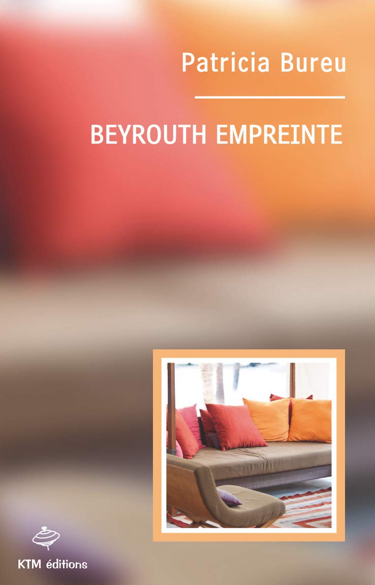 Beyrouth empreinte (French Edition) by Patricia Bureu | Goodreads