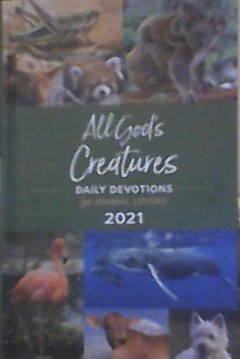 All God's Creatures Daily Devotions for Animal Lovers 2021 by ...