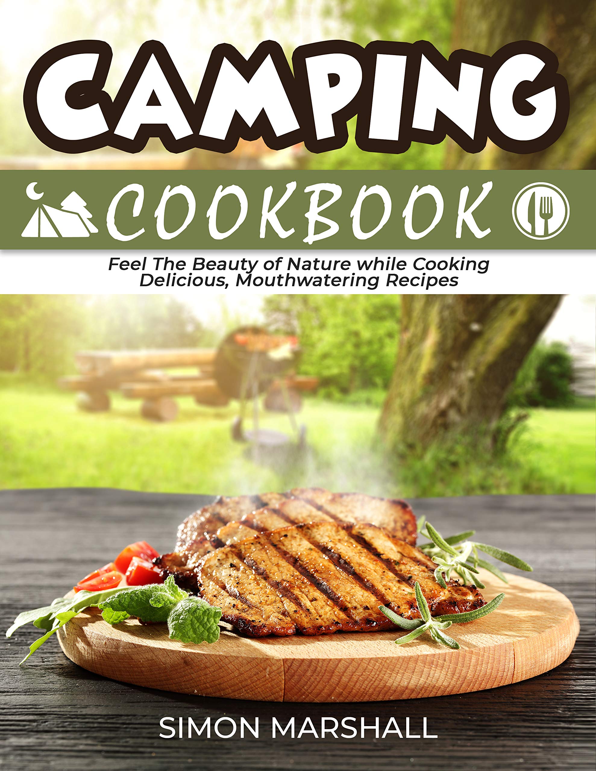Camping Cookbook: Feel the Beauty of Nature while Cooking Delicious ...
