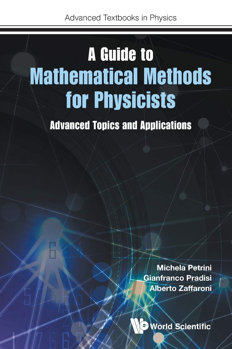 Guide To Mathematical Methods For Physicists, A: Advanced Topics And ...