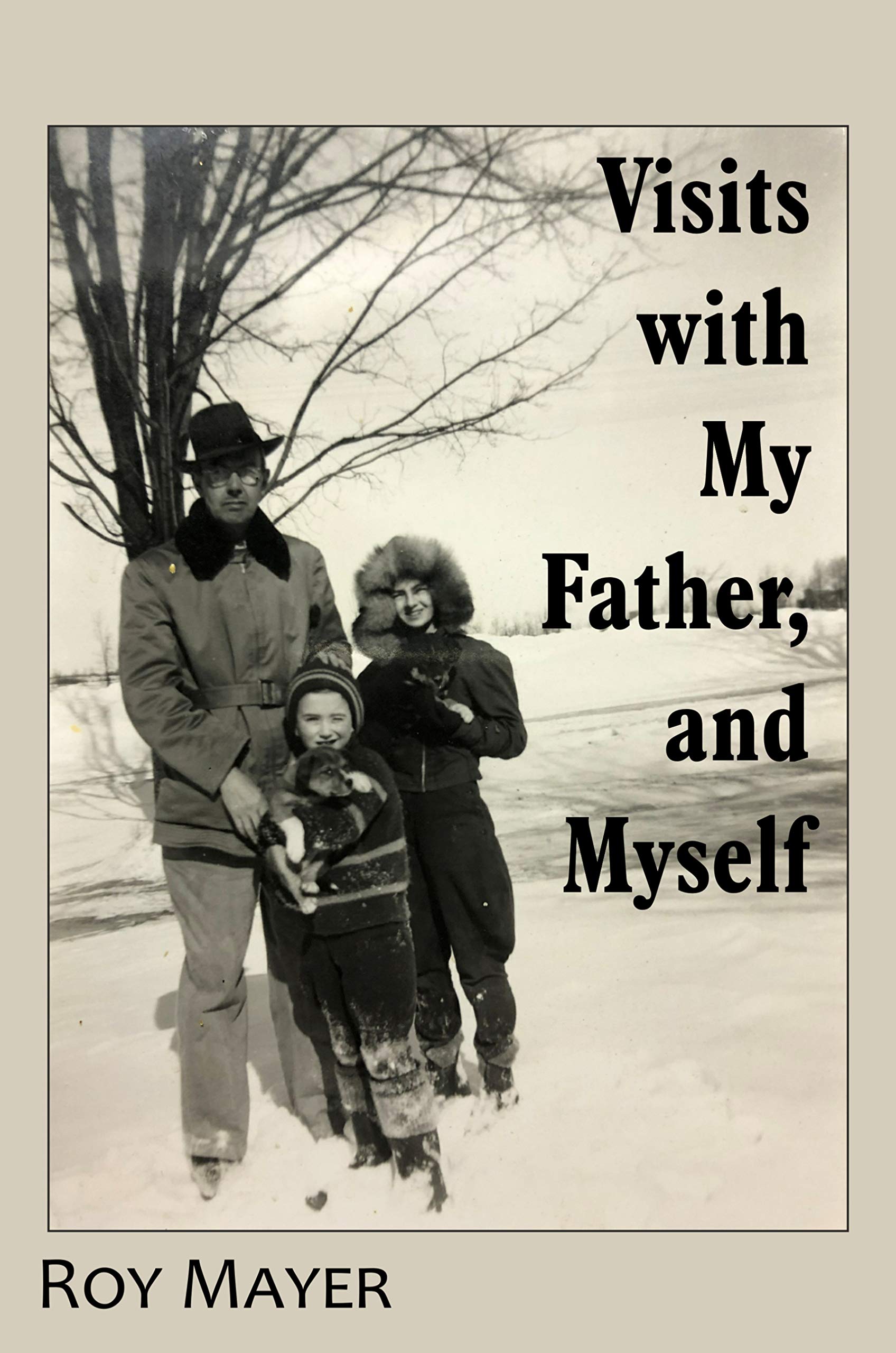 Visits with My Father and Myself by Roy Mayer | Goodreads