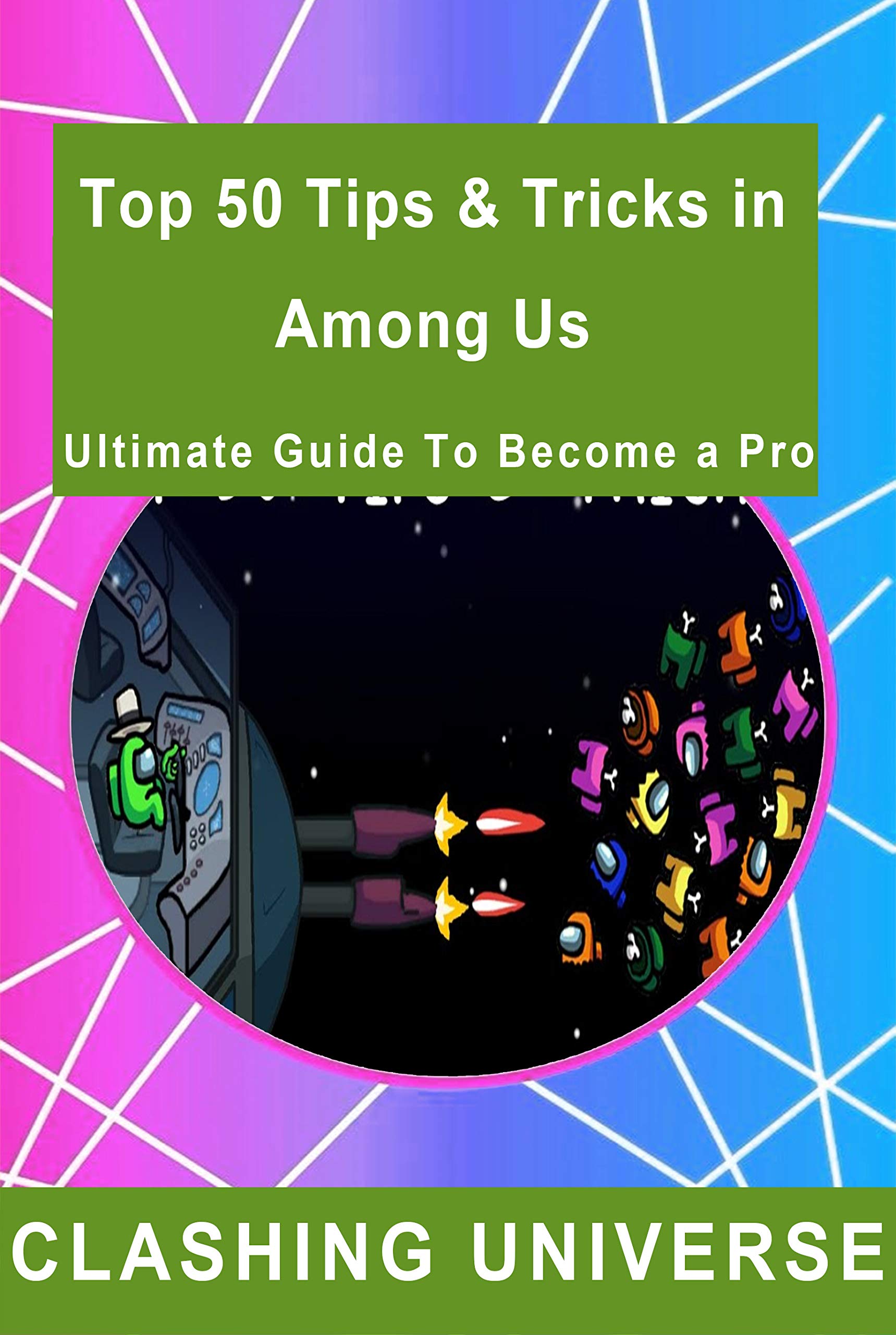 Top 50 Tips & Tricks in Among Us : Unofficial Ultimate Guide To Become ...