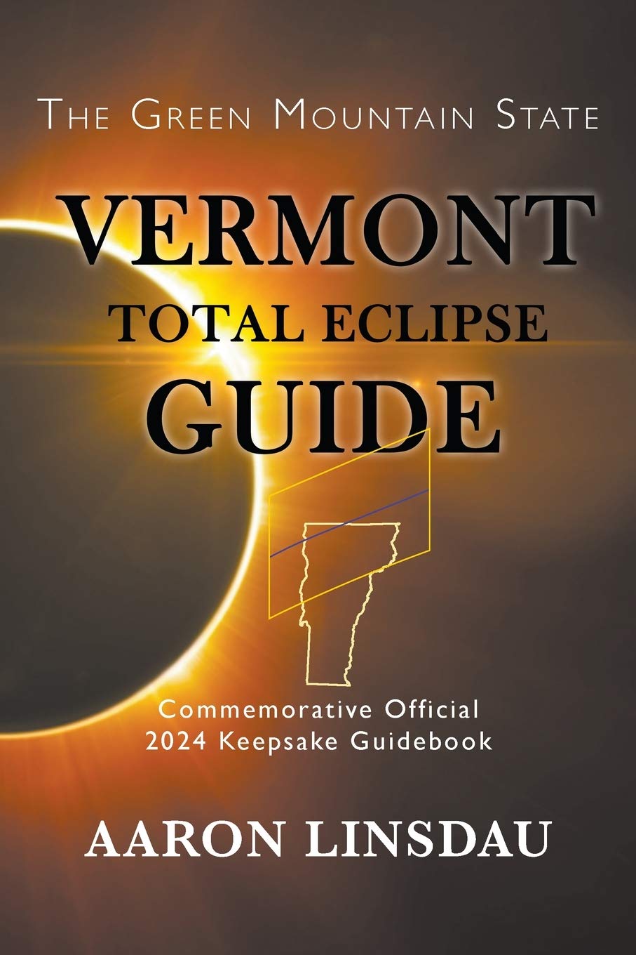Vermont Total Eclipse Guide: Official Commemorative 2024 Keepsake ...