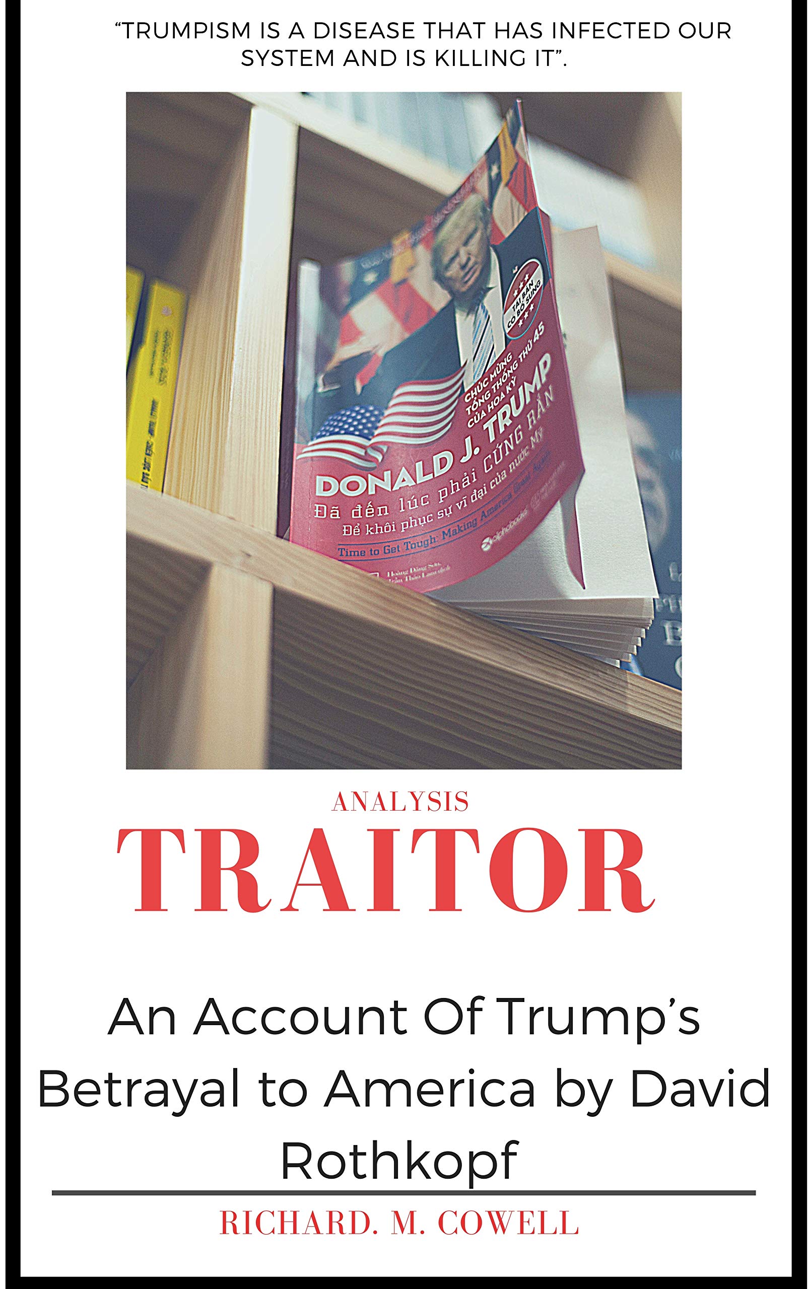 ANALYSIS : TRAITOR : An Account Of Trump’s Betrayal to America by David ...