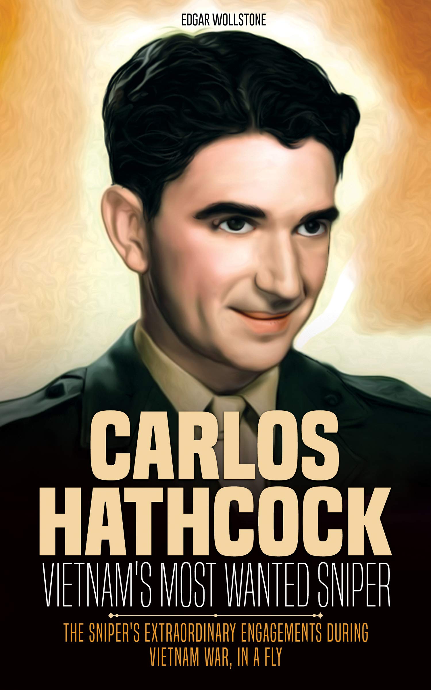 Carlos Hathcock - Vietnam's Most Wanted Sniper: The Sniper's ...