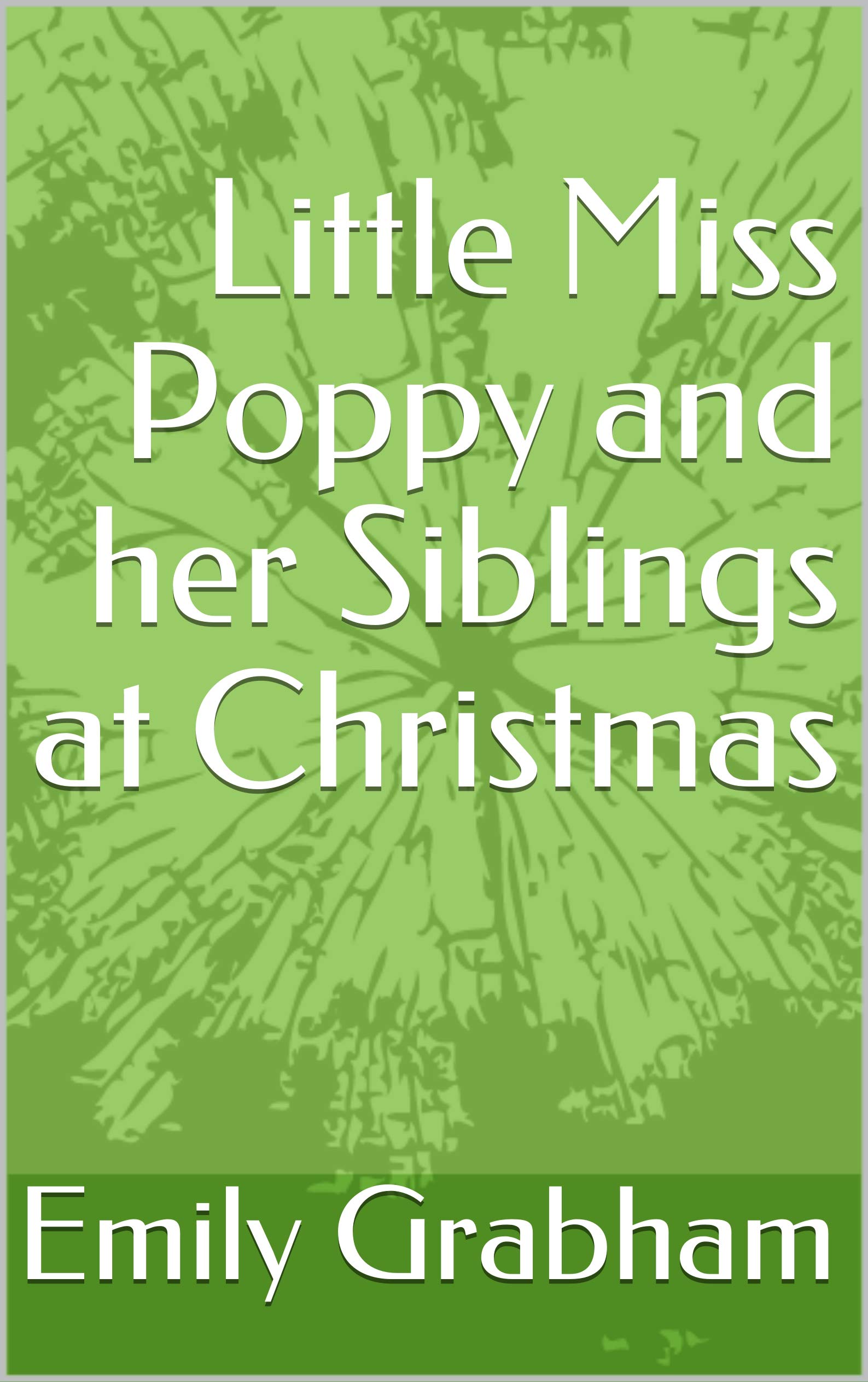 Little Miss Poppy and her siblings at Christmas by Emily Grabham ...