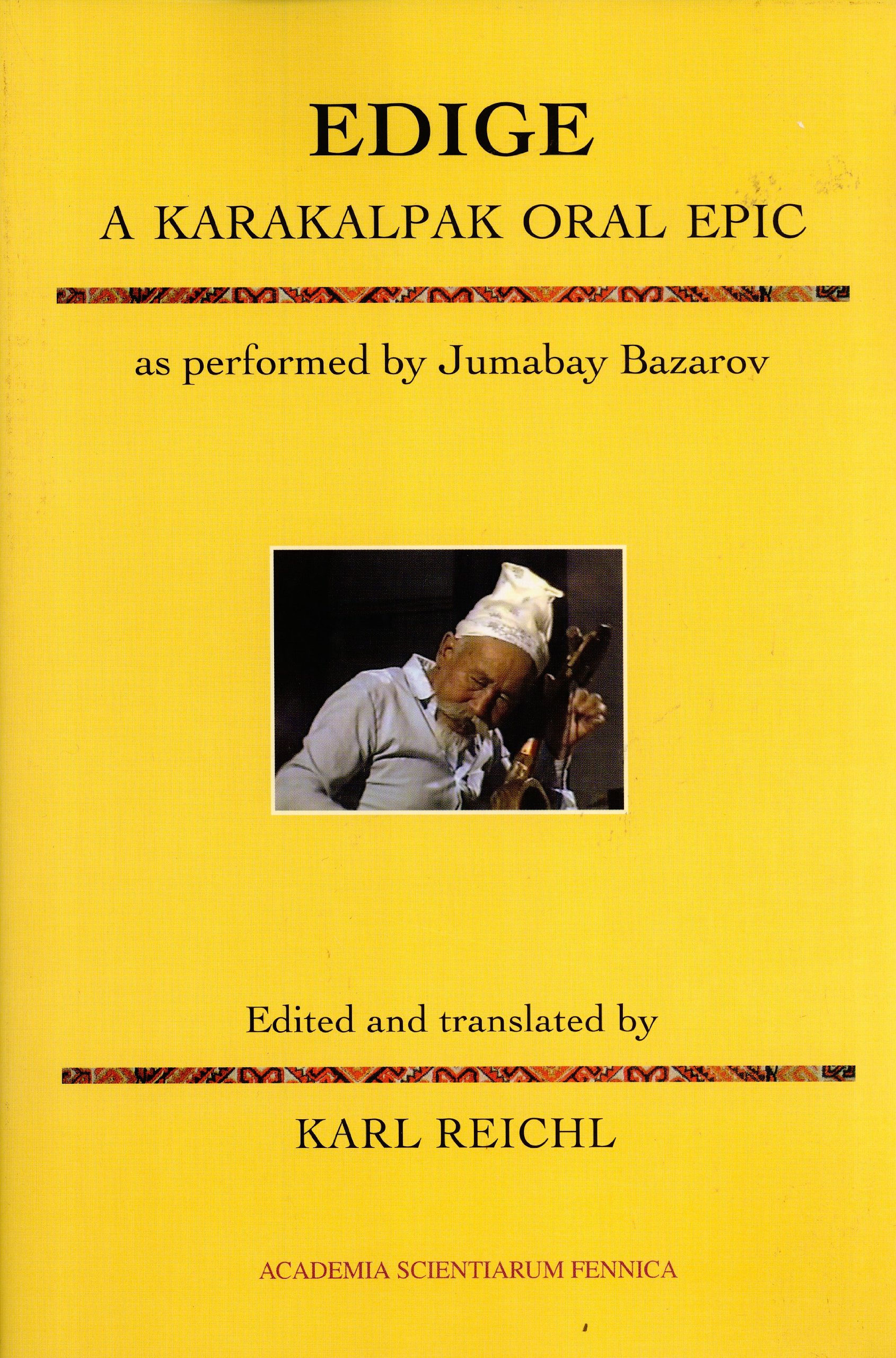 Edige : A Karakalpak Oral Epic as performed by Jumabay Bazarov by ...